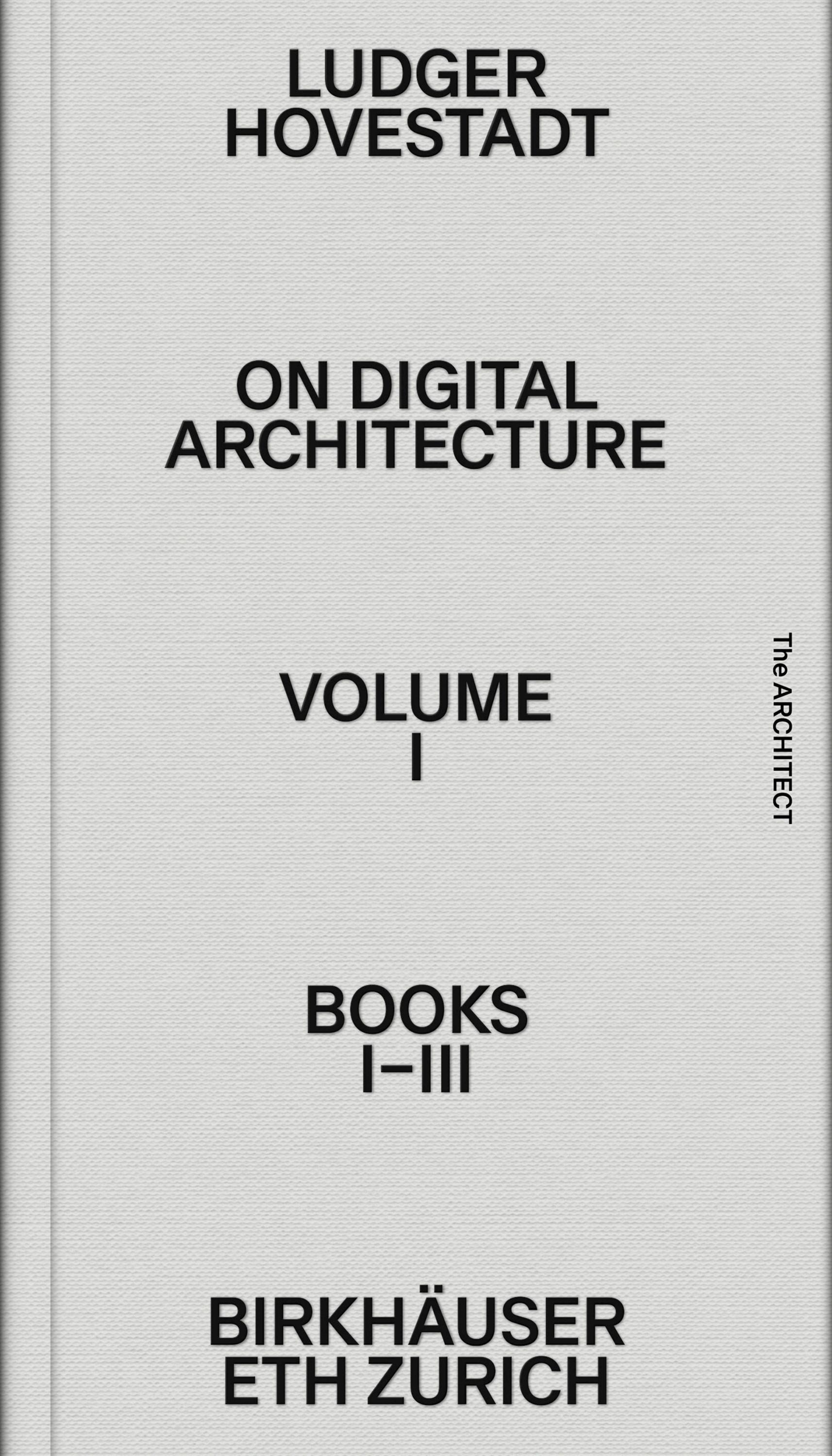 On Digital Architecture in Ten Books. Vol. I, Books I–III by Birkhäuser - Issuu