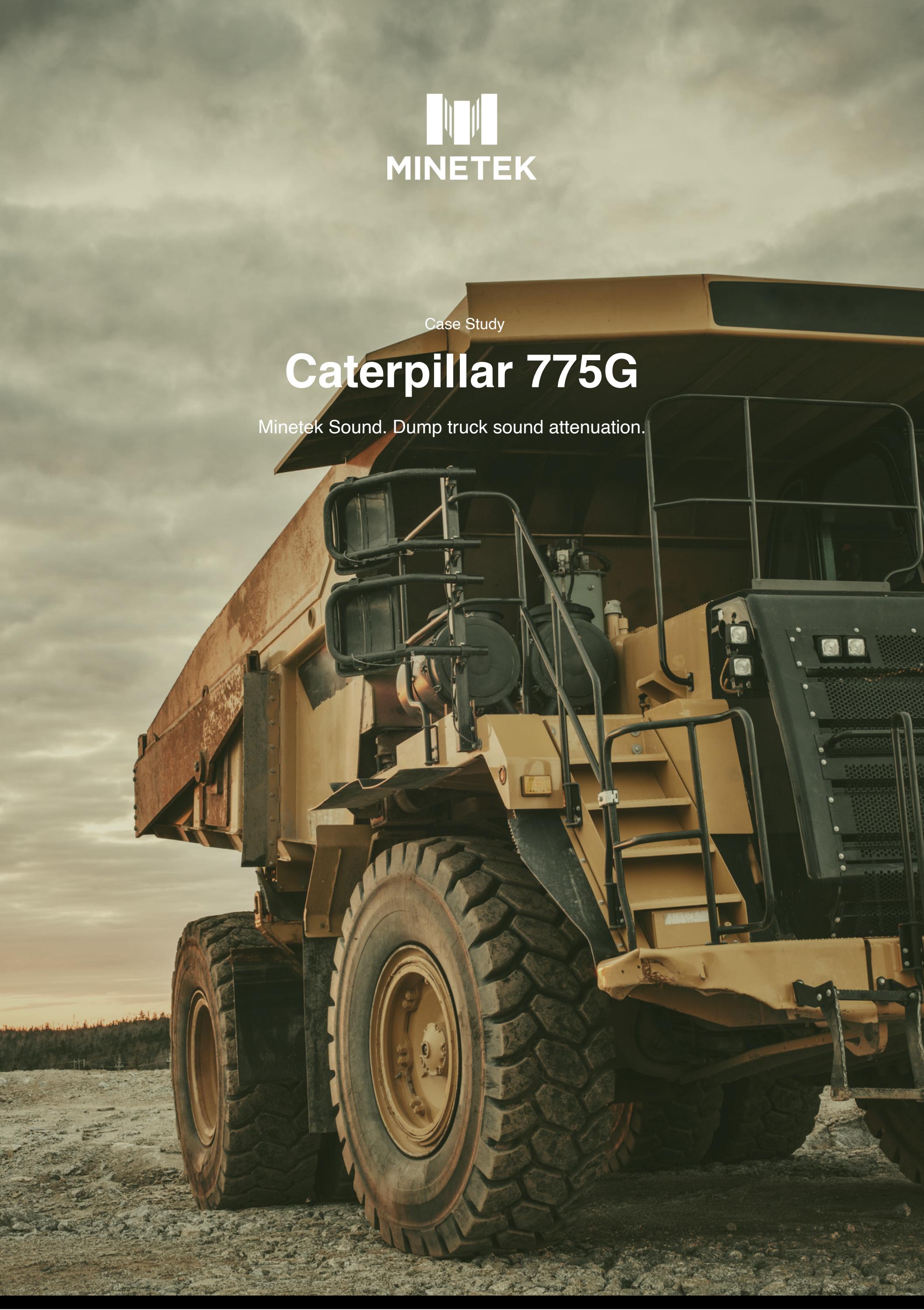 Caterpillar 775G Case Study: Dump truck sound attenuation by MINETEK - Issuu