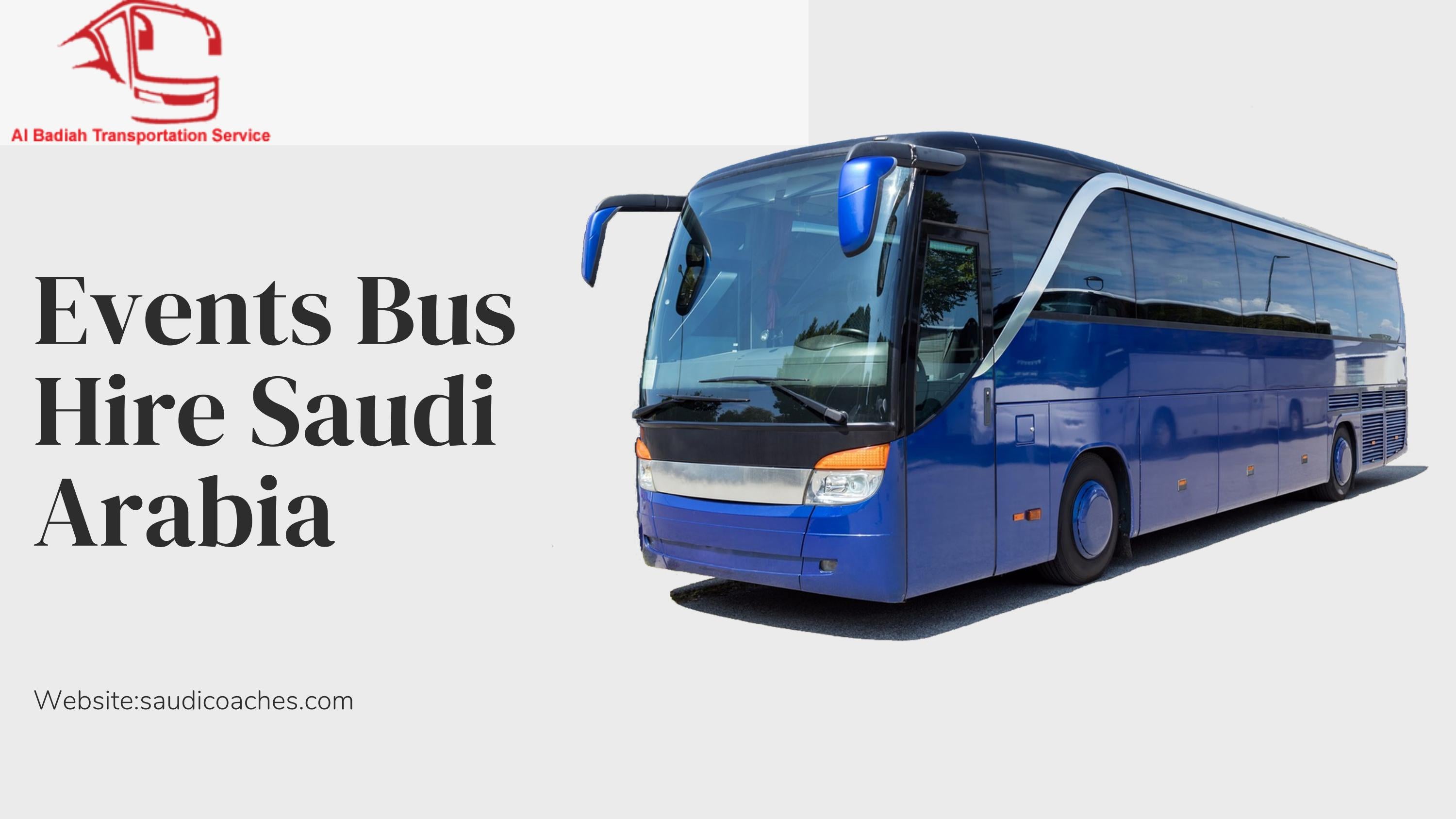 EVENTS BUS HIRE SAUDI ARABIA by Saudi Coaches - Issuu
