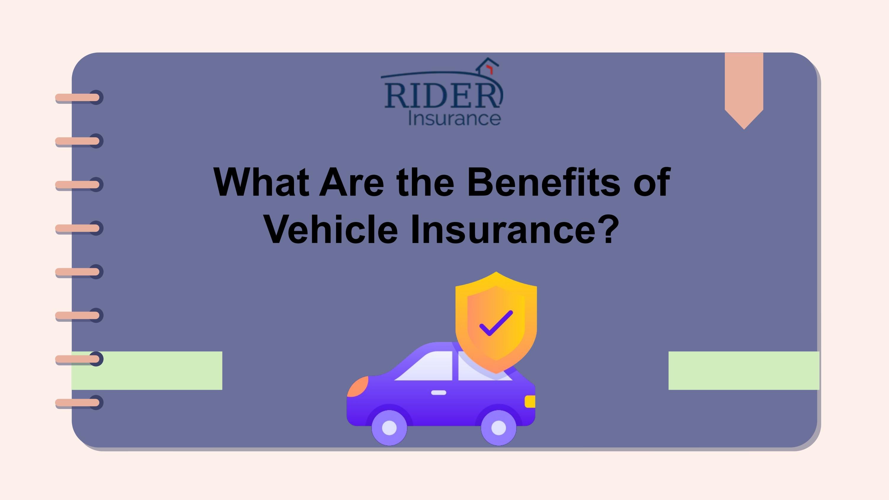 What Are the Benefits of Vehicle Insurance? by Rider Insurance - Issuu