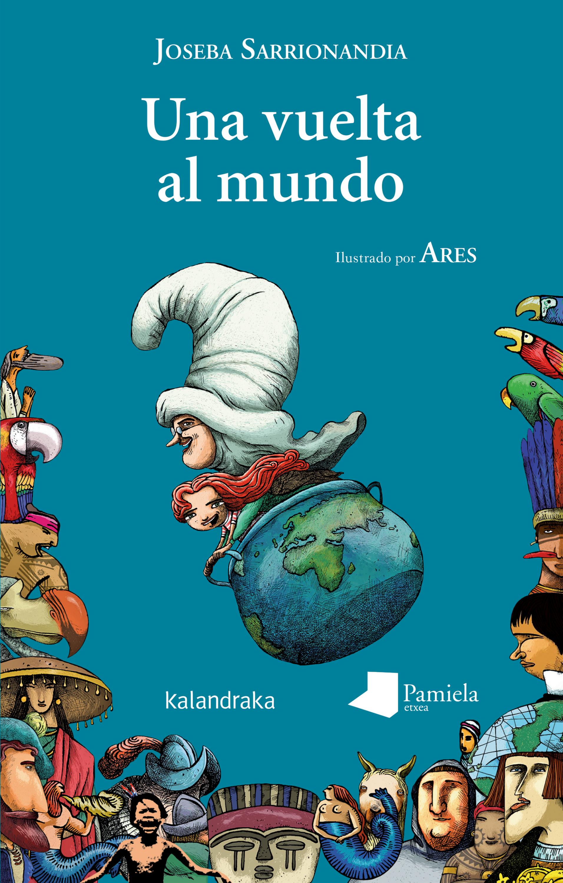 Una vuelta al mundo C - Joseba Sarrionandia / Ares by kalandraka.com ...