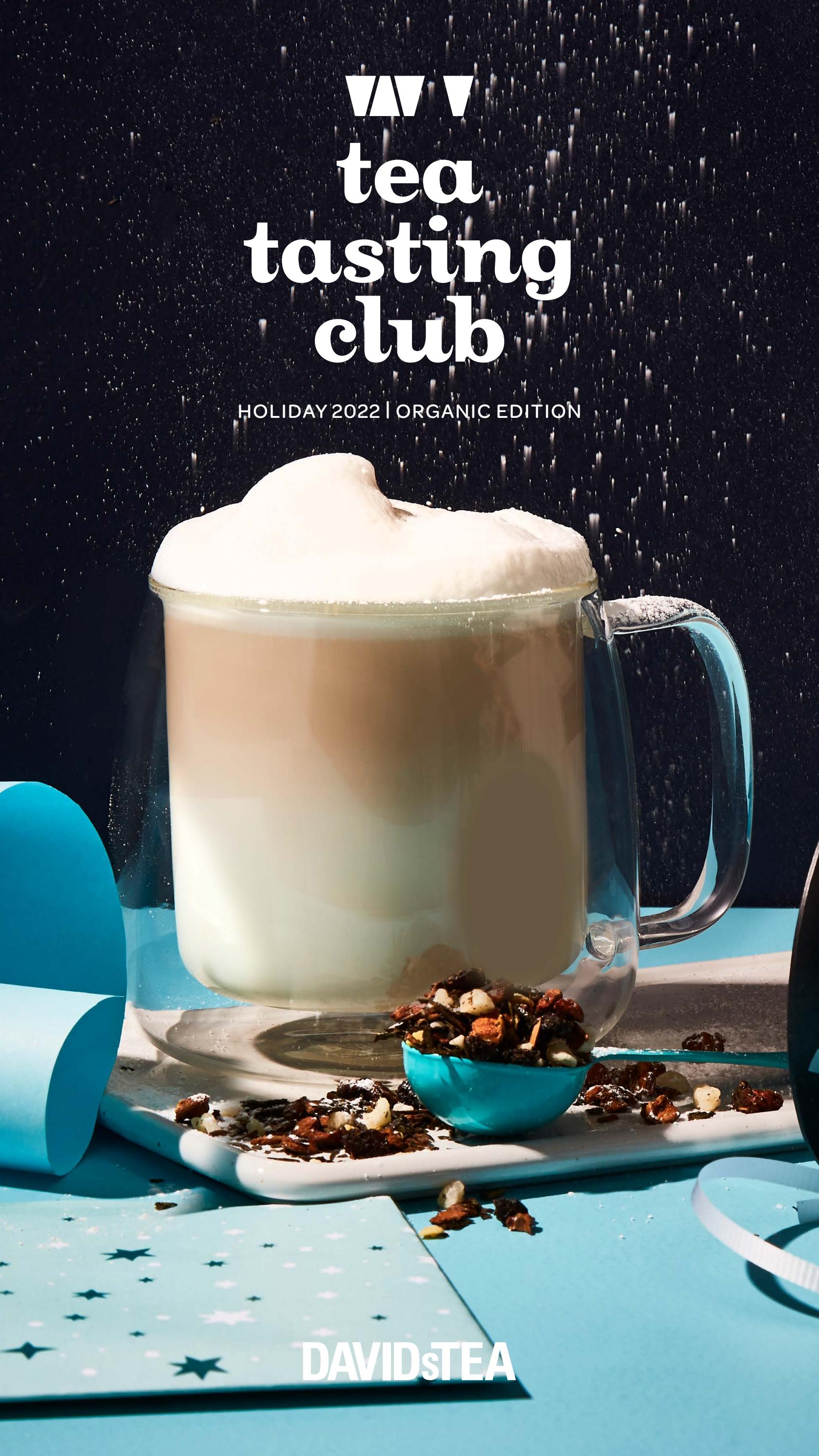 Tea Tasting Club - Organic Edition - Holiday 2022 ENG by DAVIDsTEA - Issuu