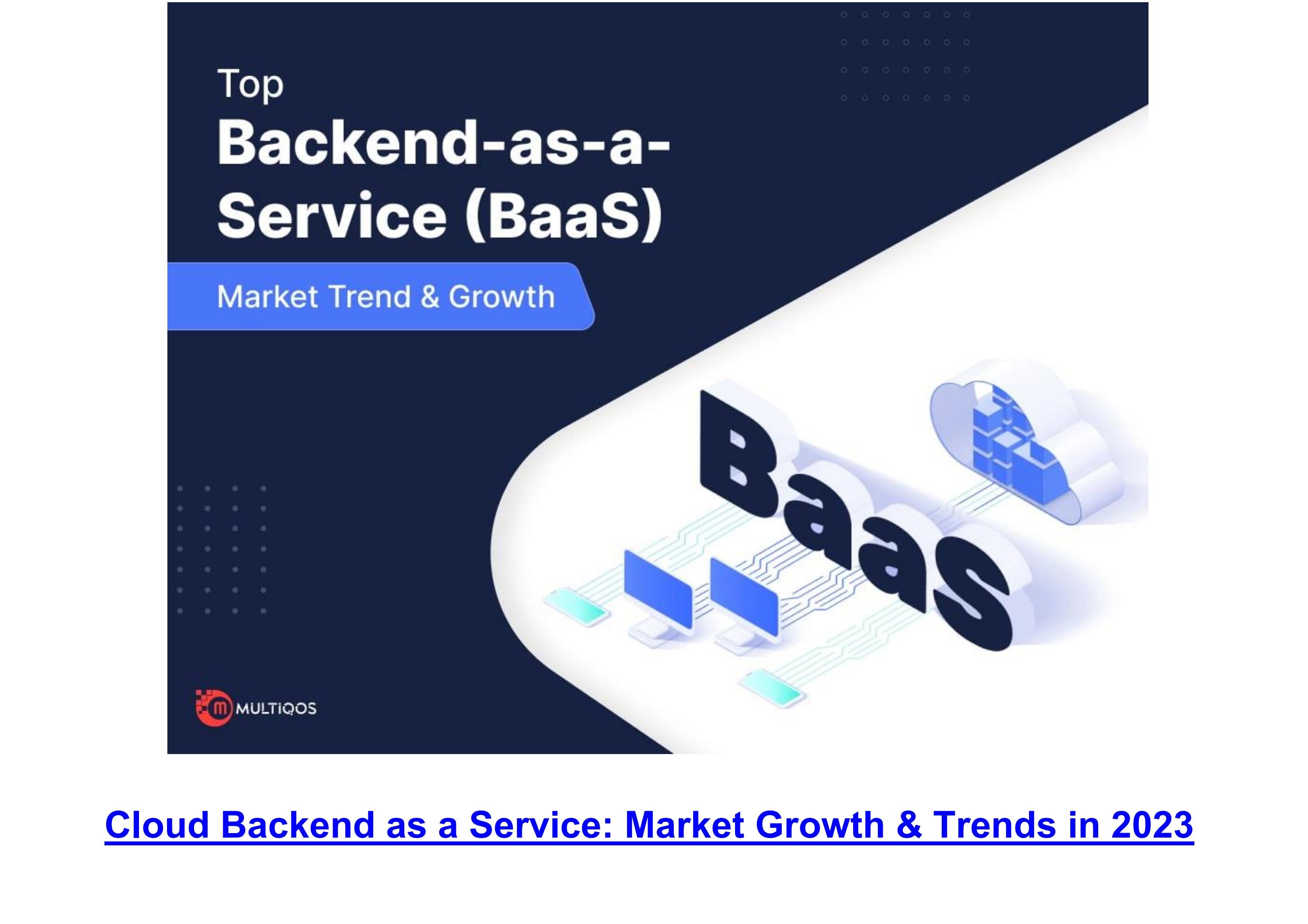 Cloud Backend as a Service: Market Growth & Trends in 2023 by ...