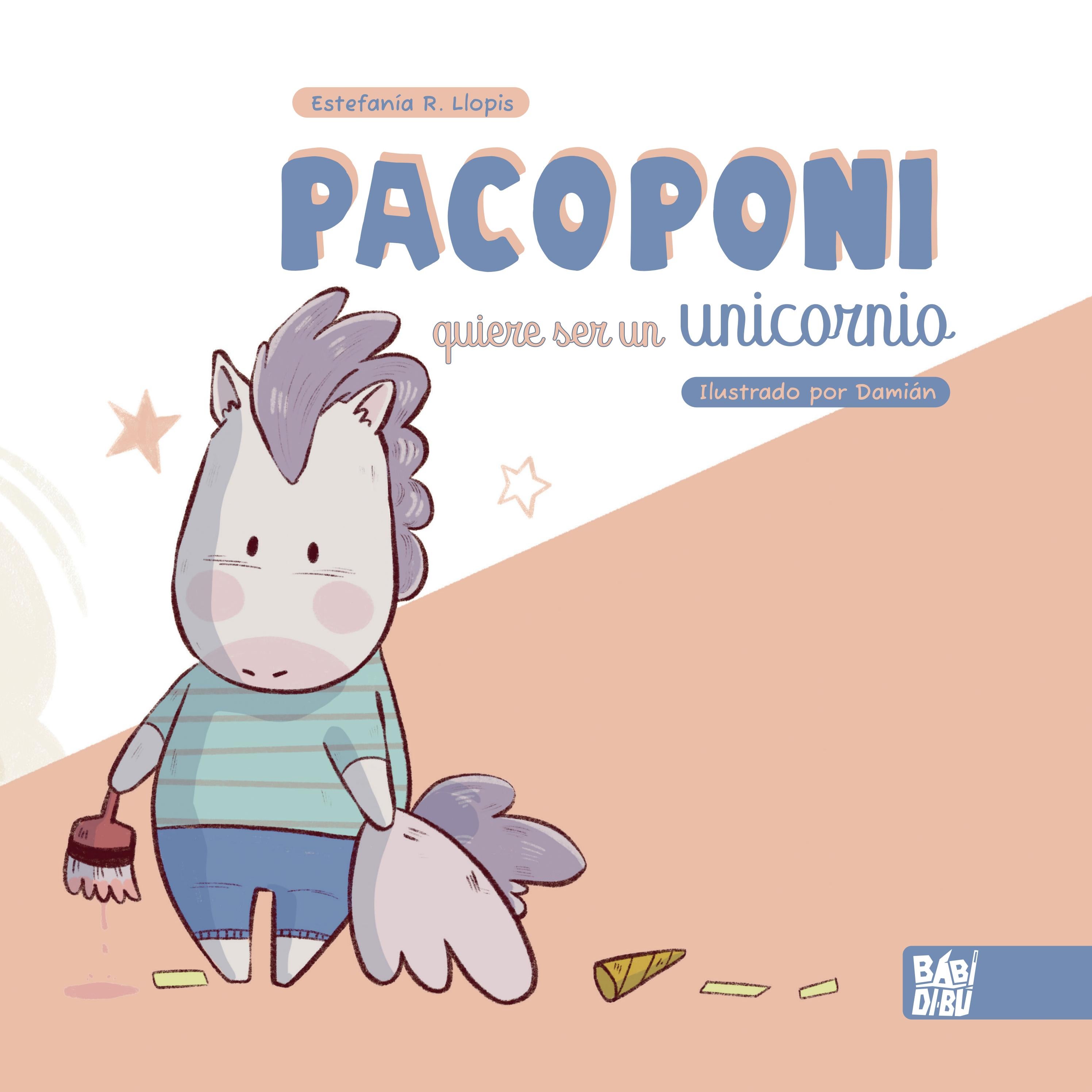 Pacoponi quiere ser un unicornio by BABIDI-BÚ - Issuu