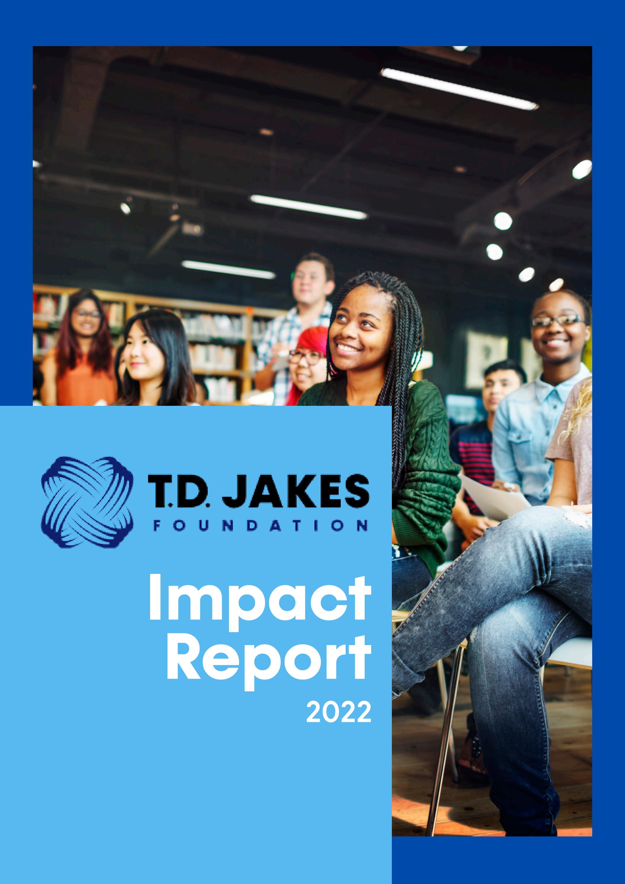 T.D. Jakes Foundation 2022 Impact Report by tdjfoundation - Issuu