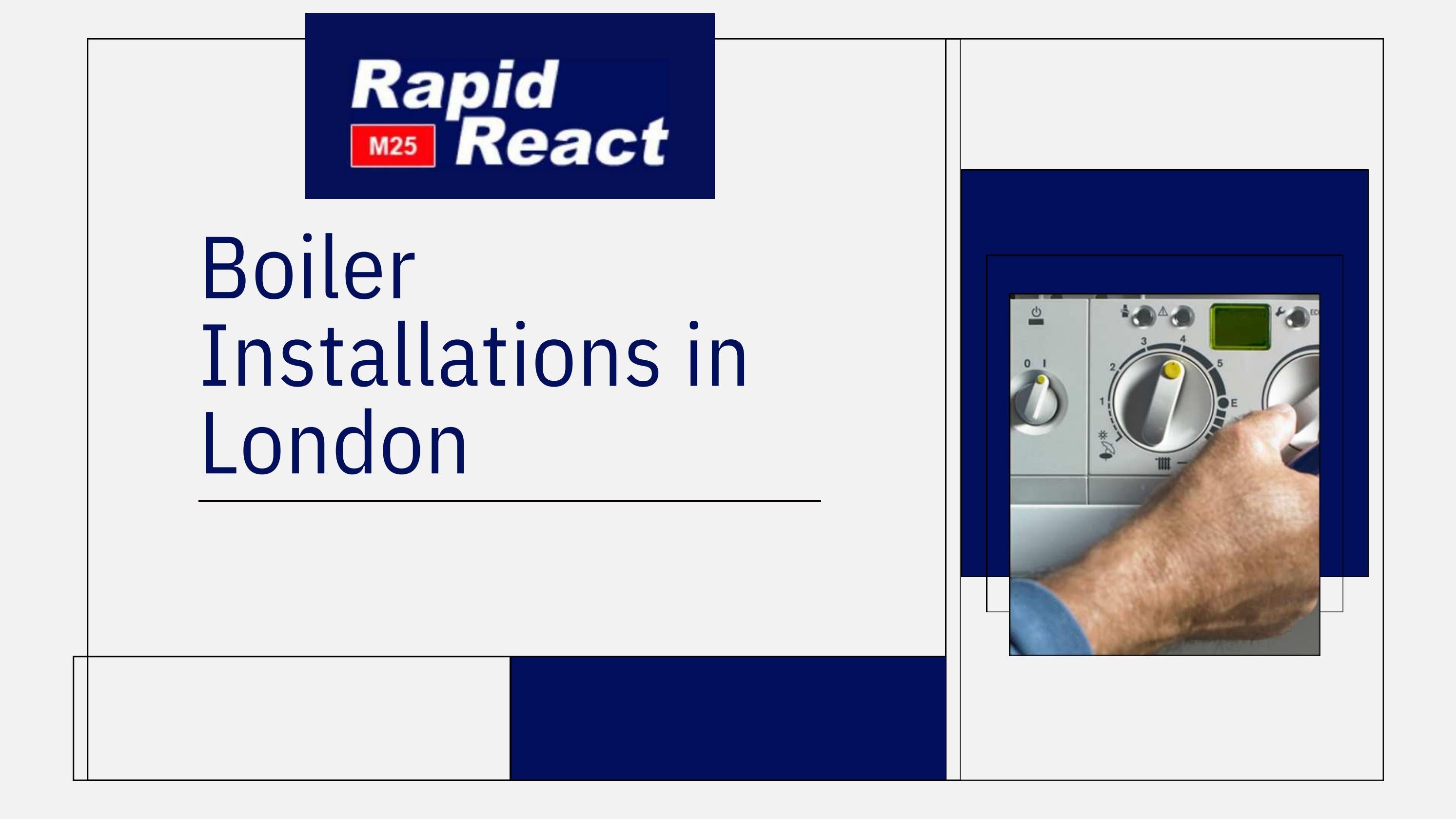 Best Boiler Installations in London - Rapid React Plumbing by Rapid ...