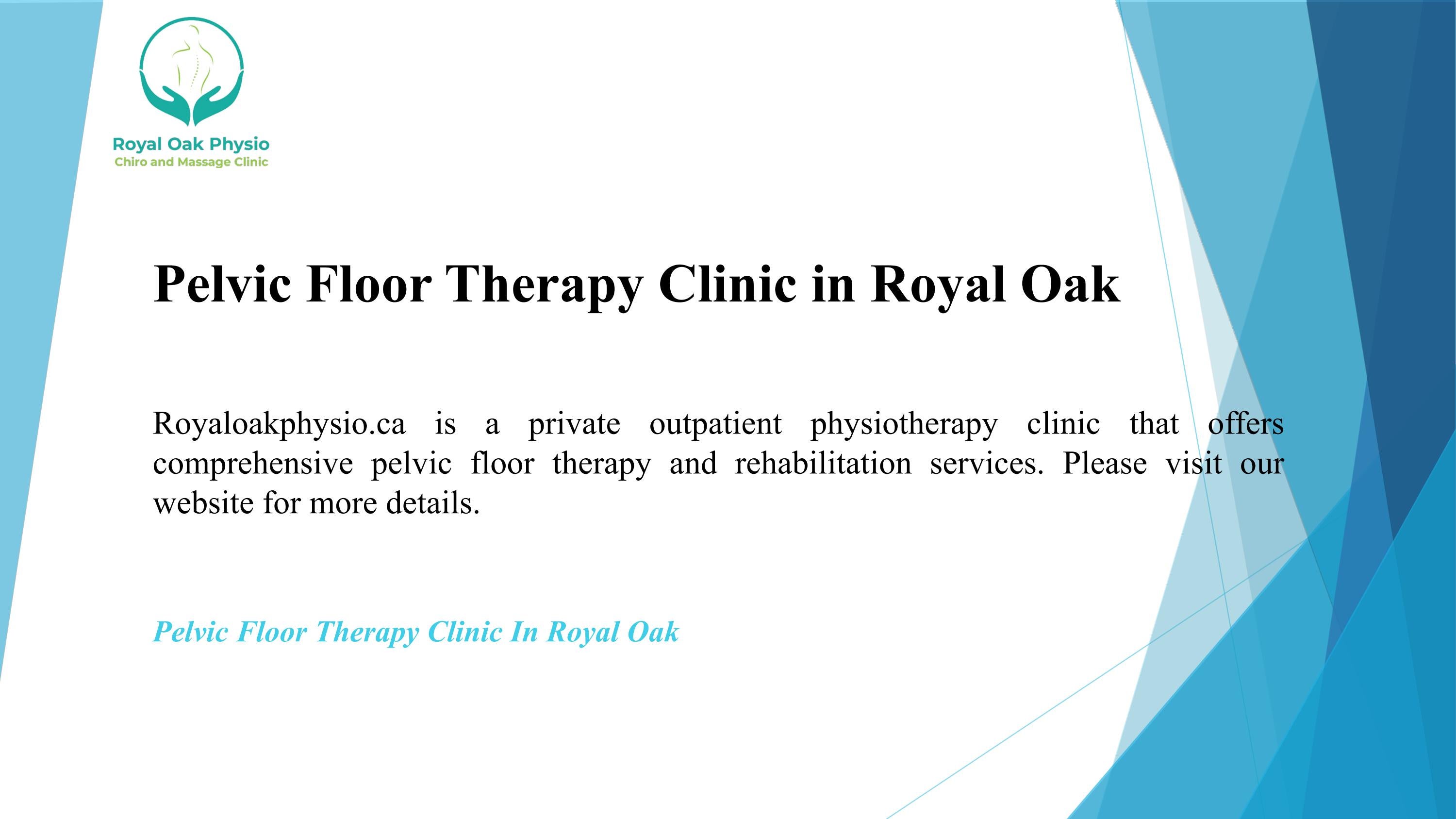 Pelvic Floor Therapy Clinic in Royal Oak | Royaloakphysio.ca by Royal Oak physio - Issuu