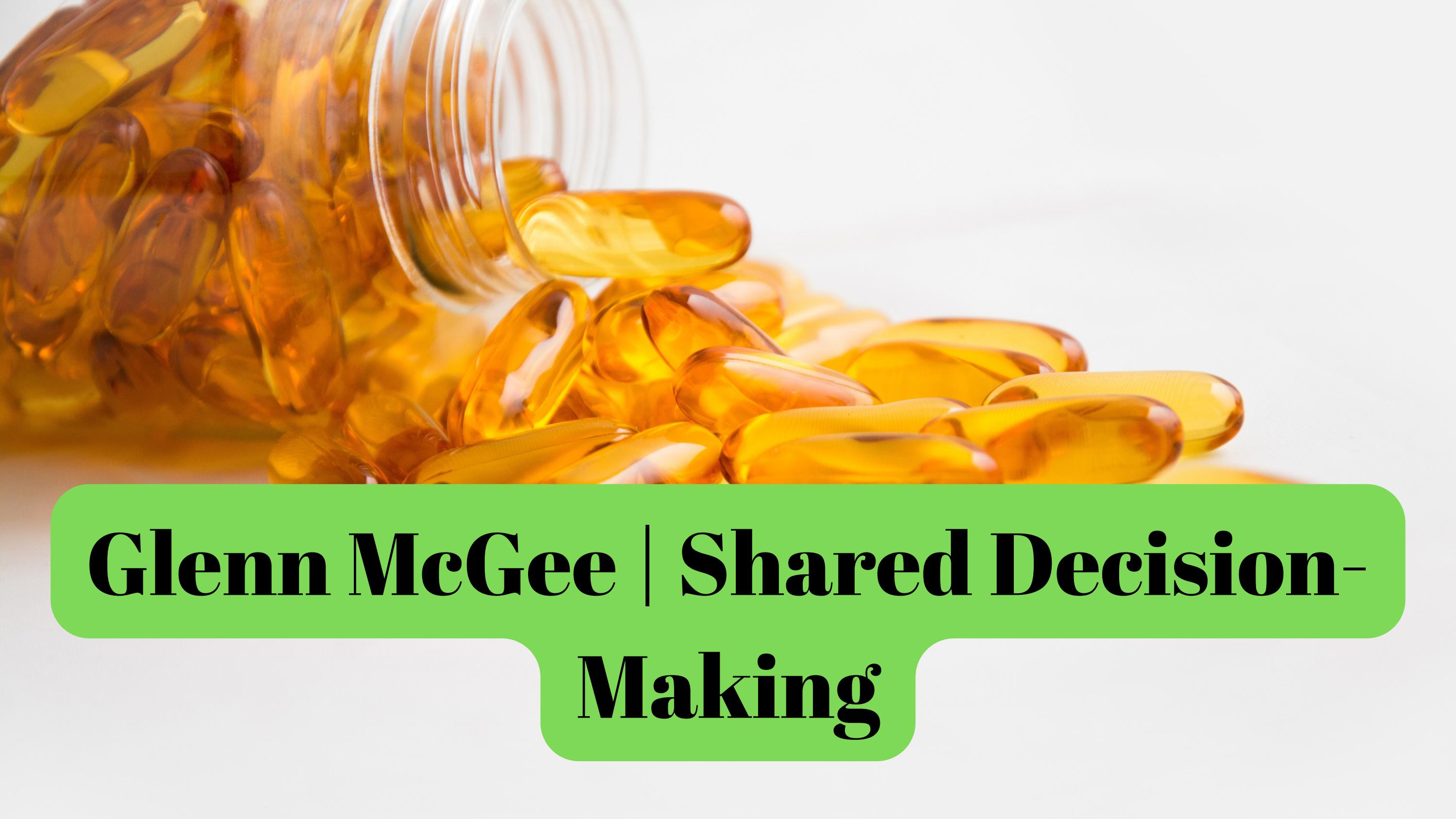 Glenn McGee | Shared Decision-Making by Glenn McGee - Issuu