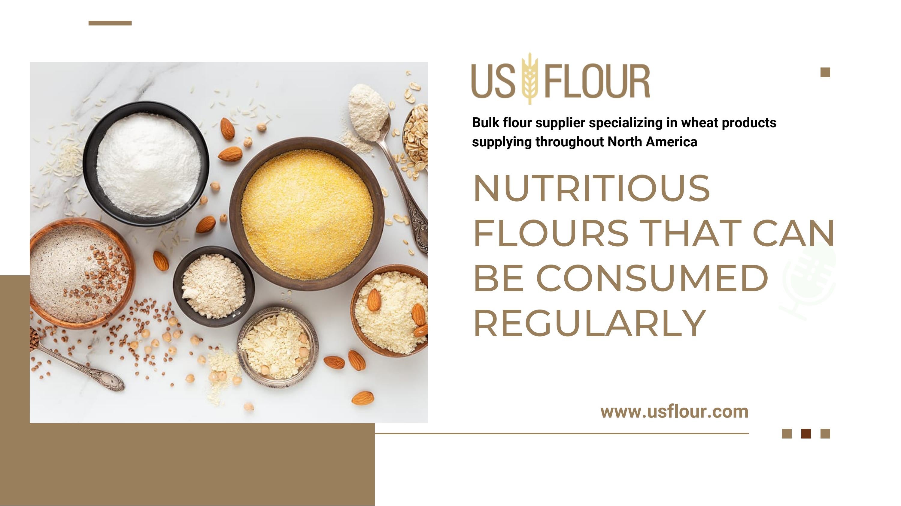 Nutritious Flours that Can Be Consumed Regularly by Us Flour Corp. - Issuu