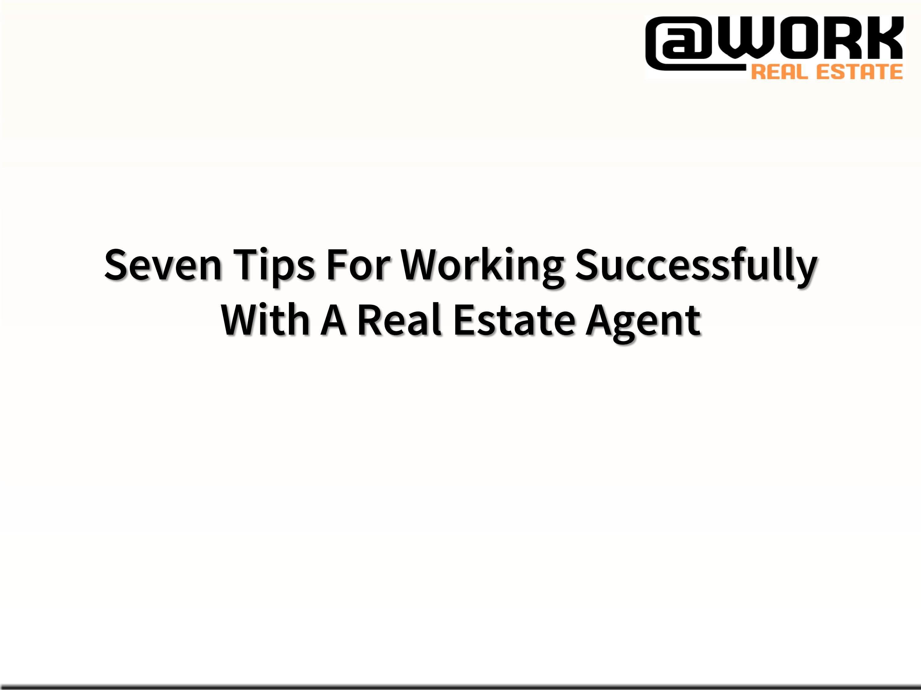Seven Tips For Working Successfully With A Real Estate Agent by work ...