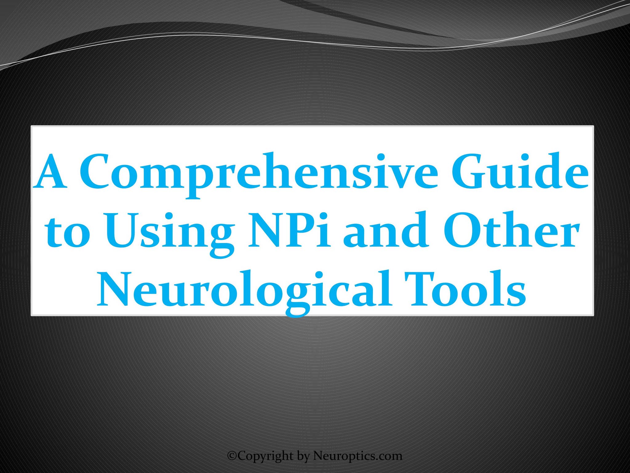 A Comprehensive Guide to Using NPi and Other Neurological Tools by ...