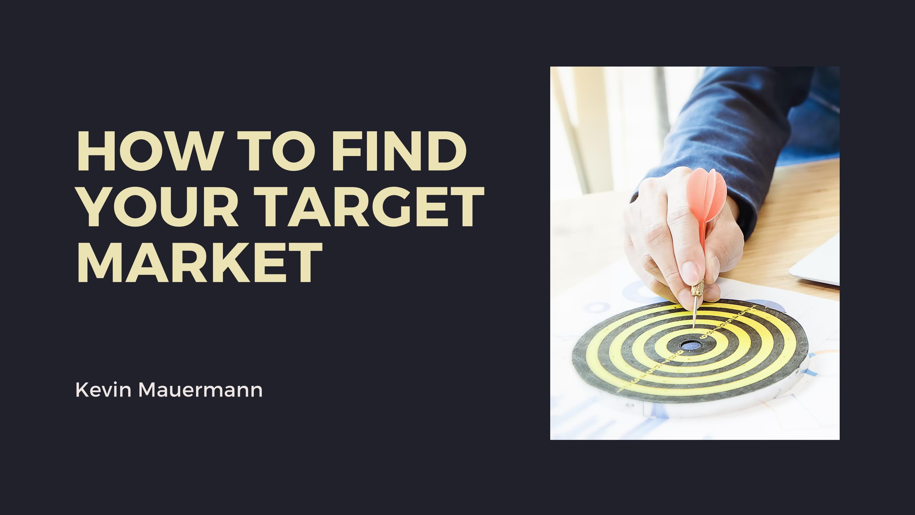 How to Find your Target Market by Kevin Mauermann - Issuu