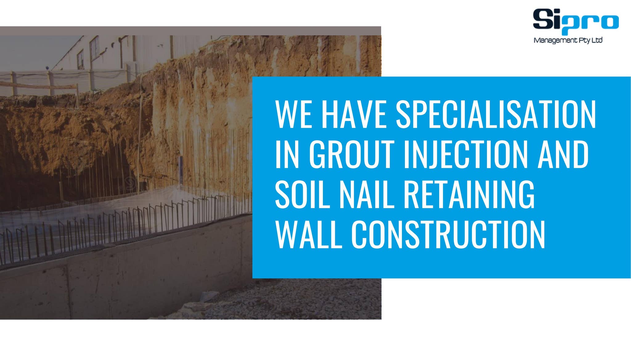 We have specialisation in grout injection and soil nail retaining walls ...