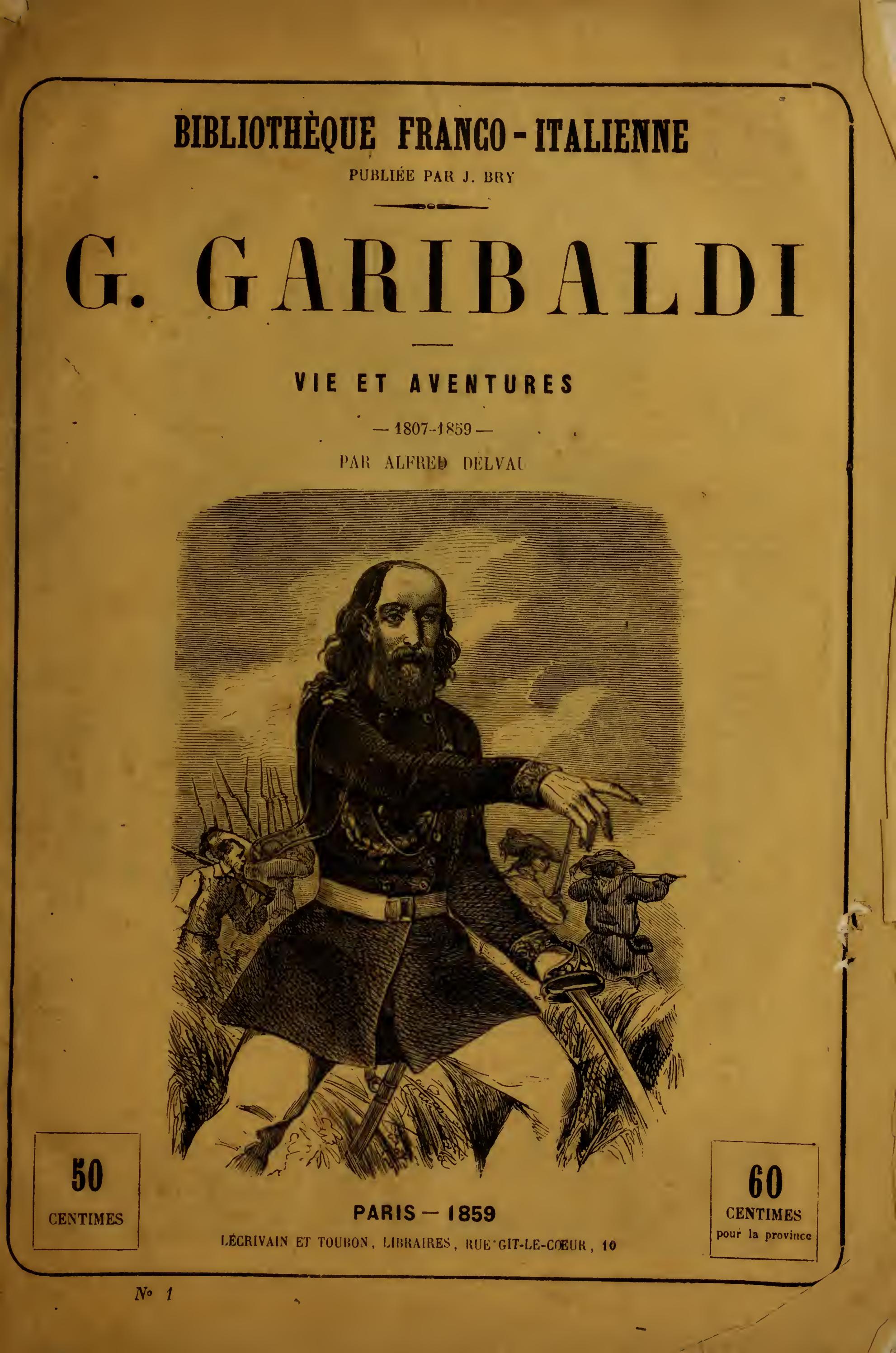 G. GARIBALDI, VIE ET AVENTURES 1807-1859 by Biblioteca Militare - Issuu