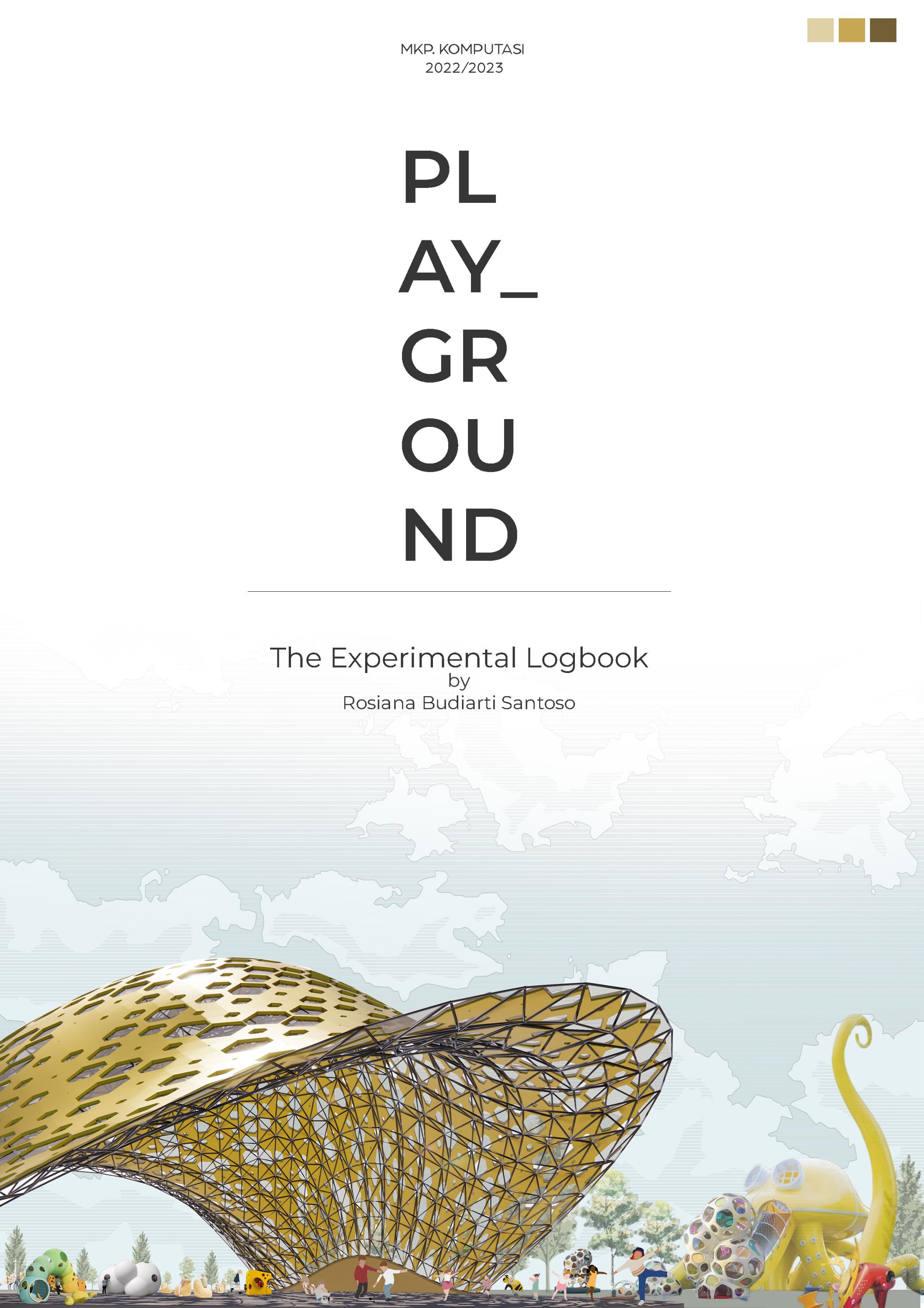 PLAY-GROUND : The Experimental Logbook by Rosiana Budiarti Santoso by ...