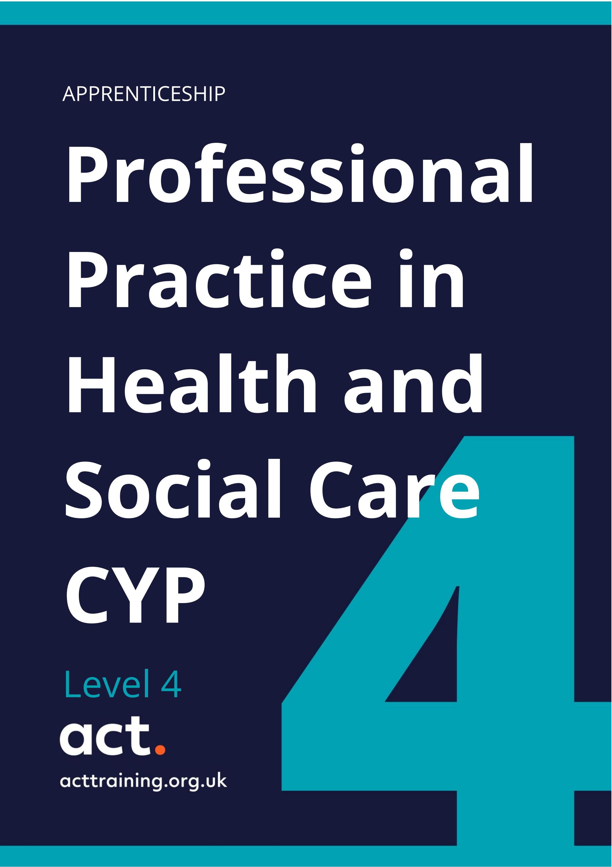 Professional Practice in Health and Social Care (CYP) Level 4 by ACT ...