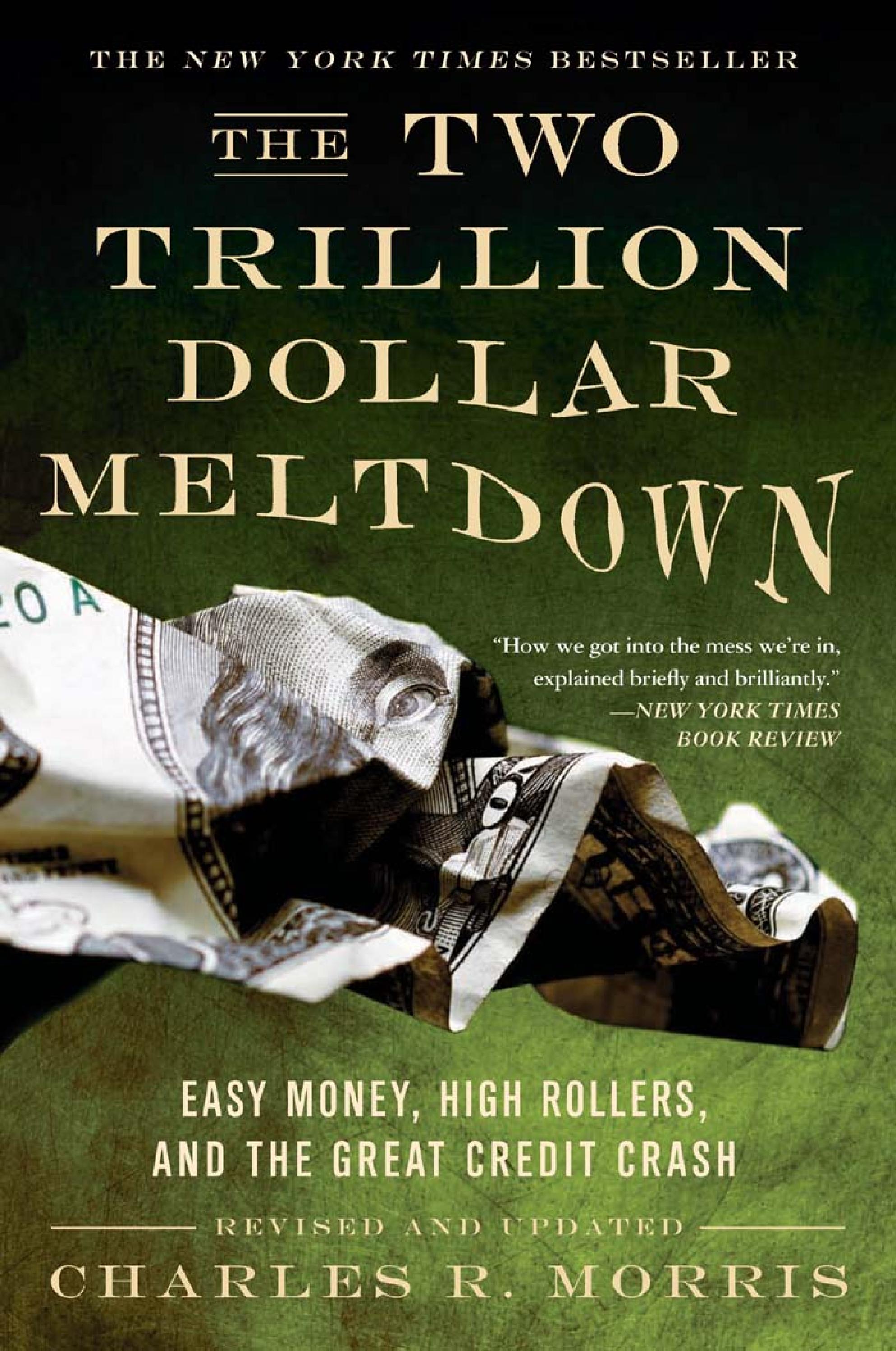 THE TWO TRILLION DOLLAR MELTDOWN, EASY MONEY, HIGH ROLLERS AND THE ...