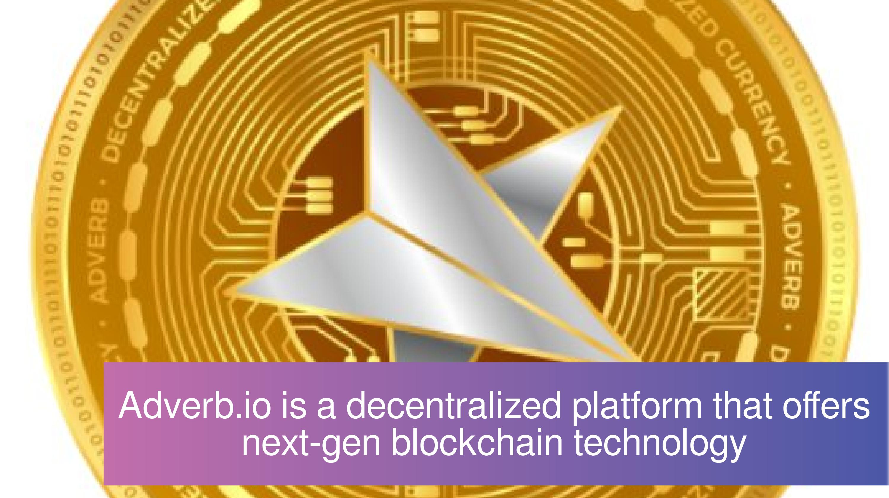 Adverb.io is a decentralized platform that offers next-gen blockchain ...