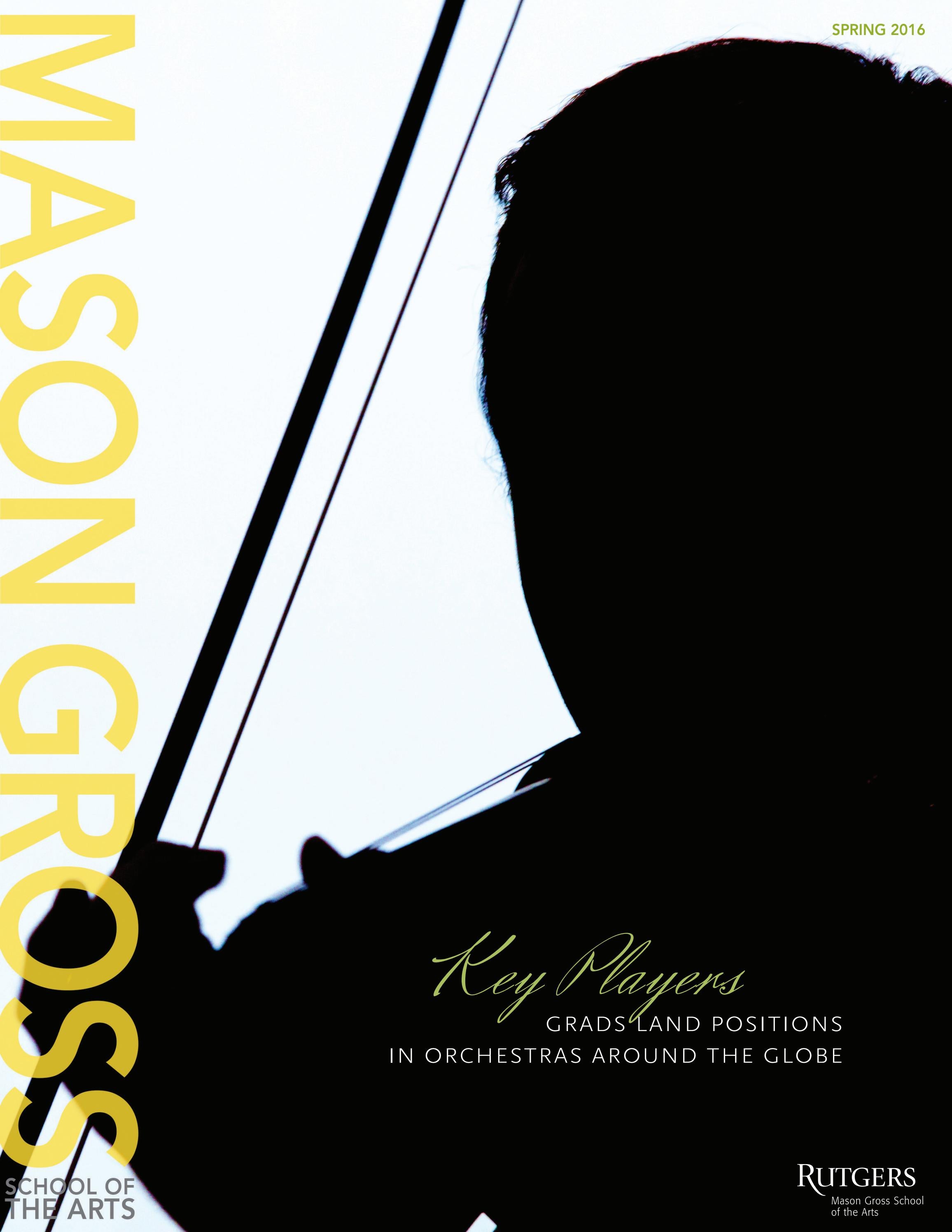 Spring 2016 Mason Gross Magazine by Mason Gross School of the Arts - Issuu