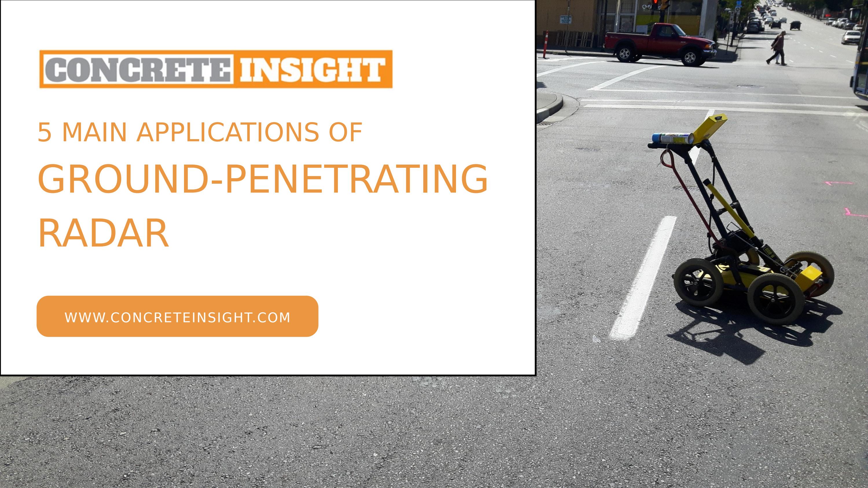 5 Main Applications of Ground-Penetrating Radar - Concrete Insight by ...