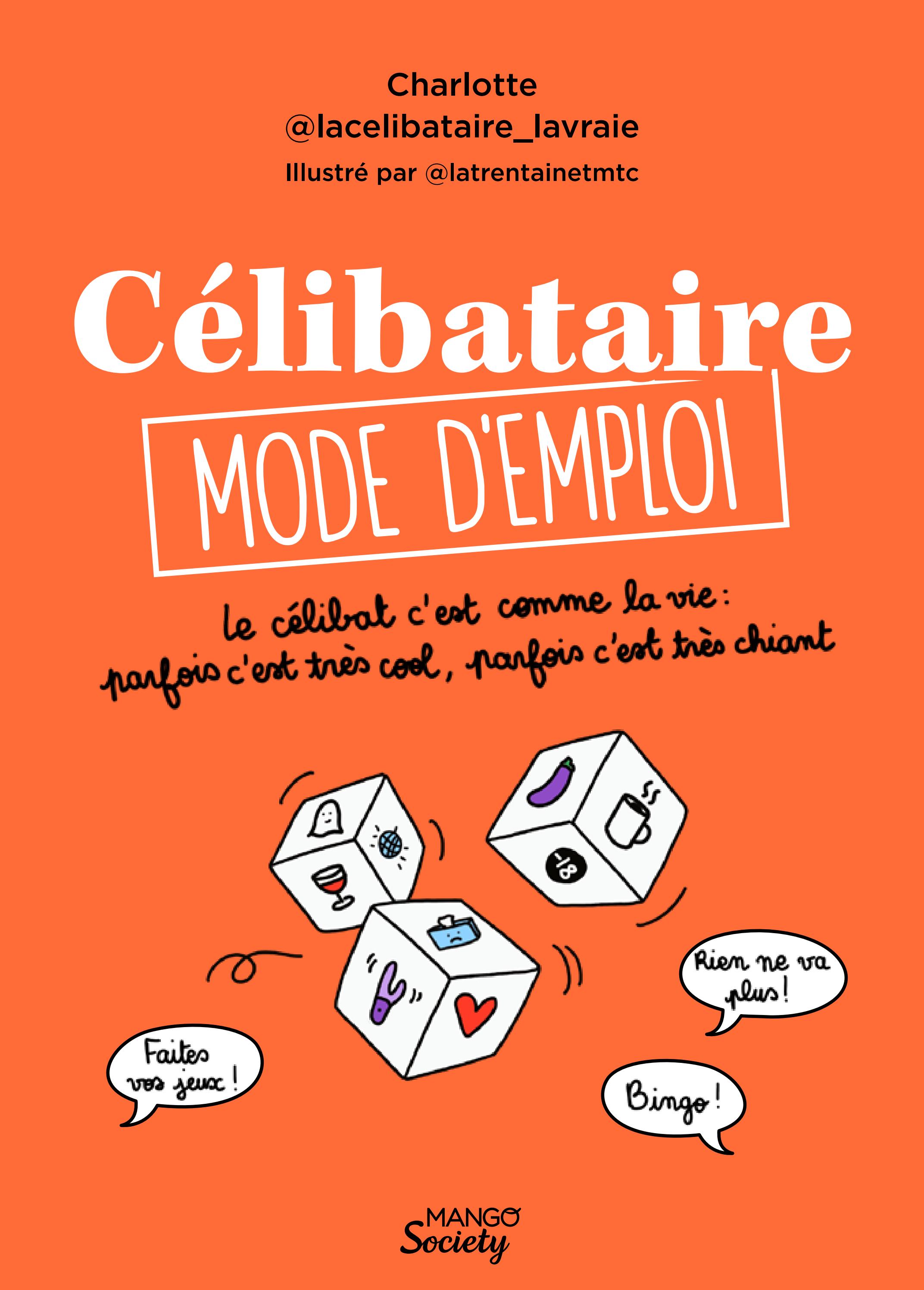 Célibataire mode d'emploi - Le célibat c'est comme la vie : parfois c'est très cool, parfois c ...