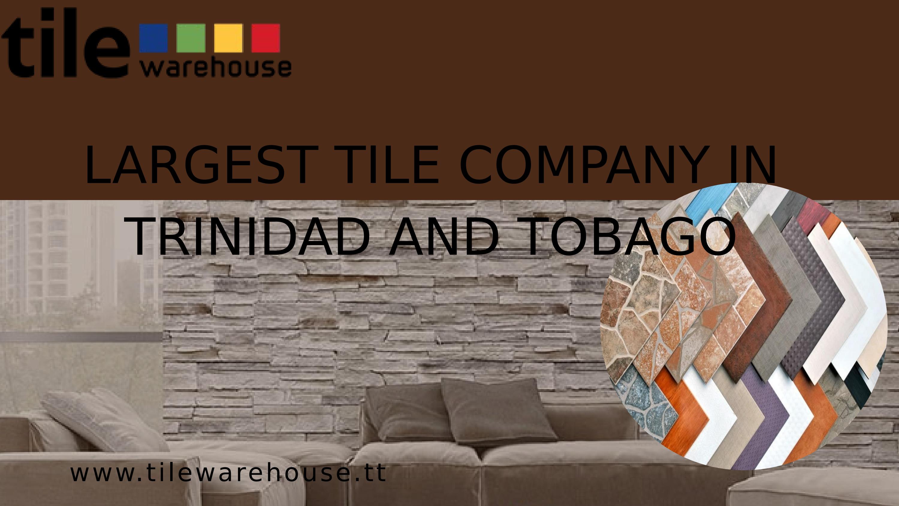 Find the Largest tile company in Trinidad and Tobago at Tile Ware House by Tile Warehouse - Issuu