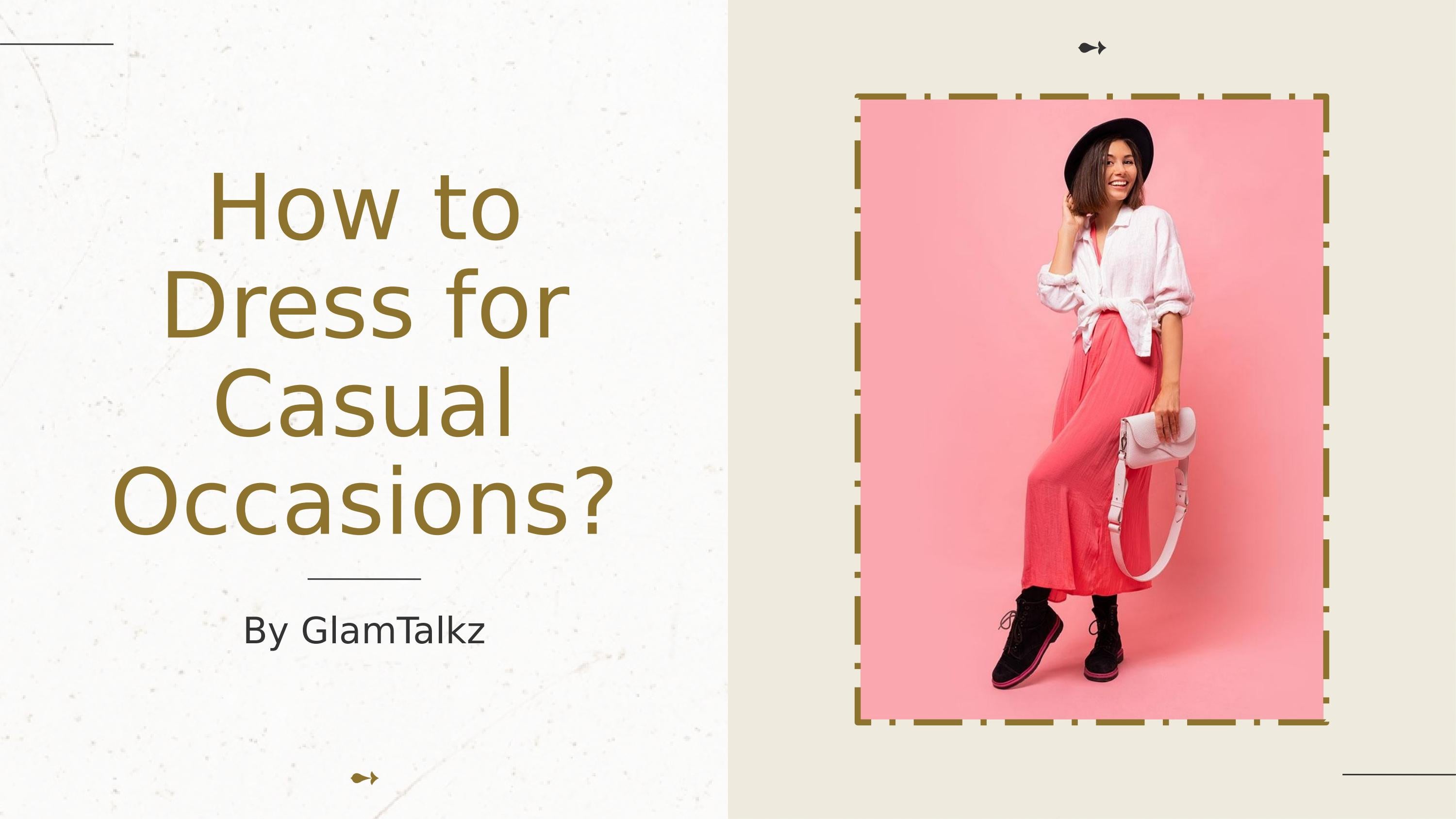 How to Dress for Casual Occasions? by glam talkz - Issuu