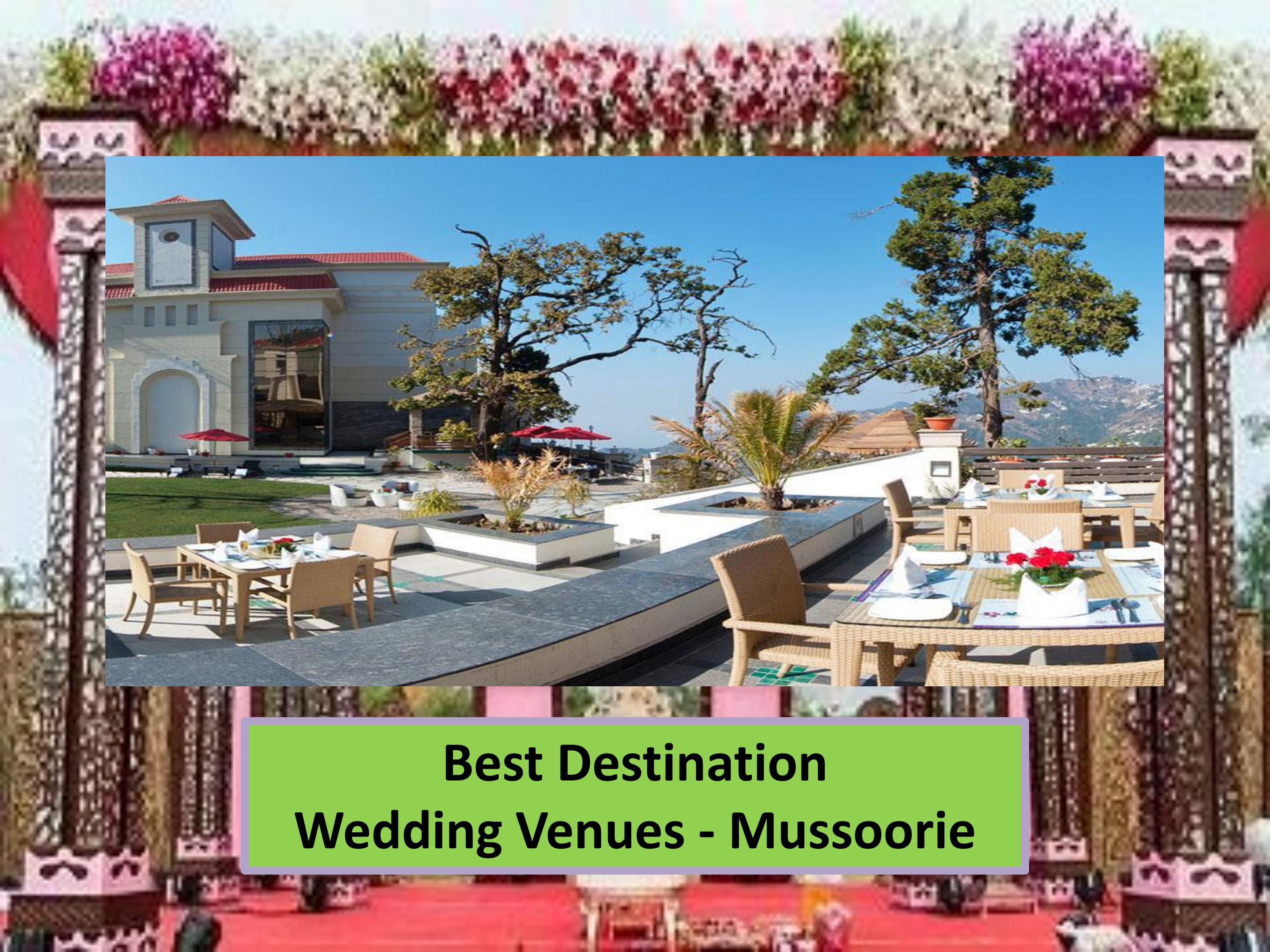 Best Destination Wedding Venue In Mussoorie | Wedding Venues in ...