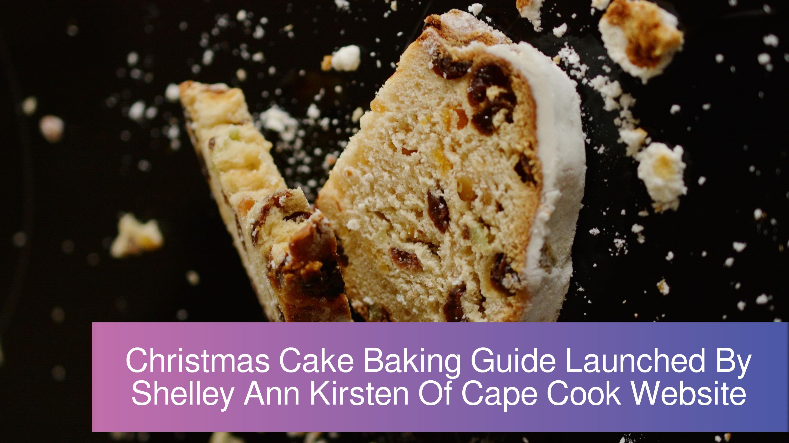 Christmas Cake Baking Guide Launched By Shelley Ann Kirsten Of Cape ...