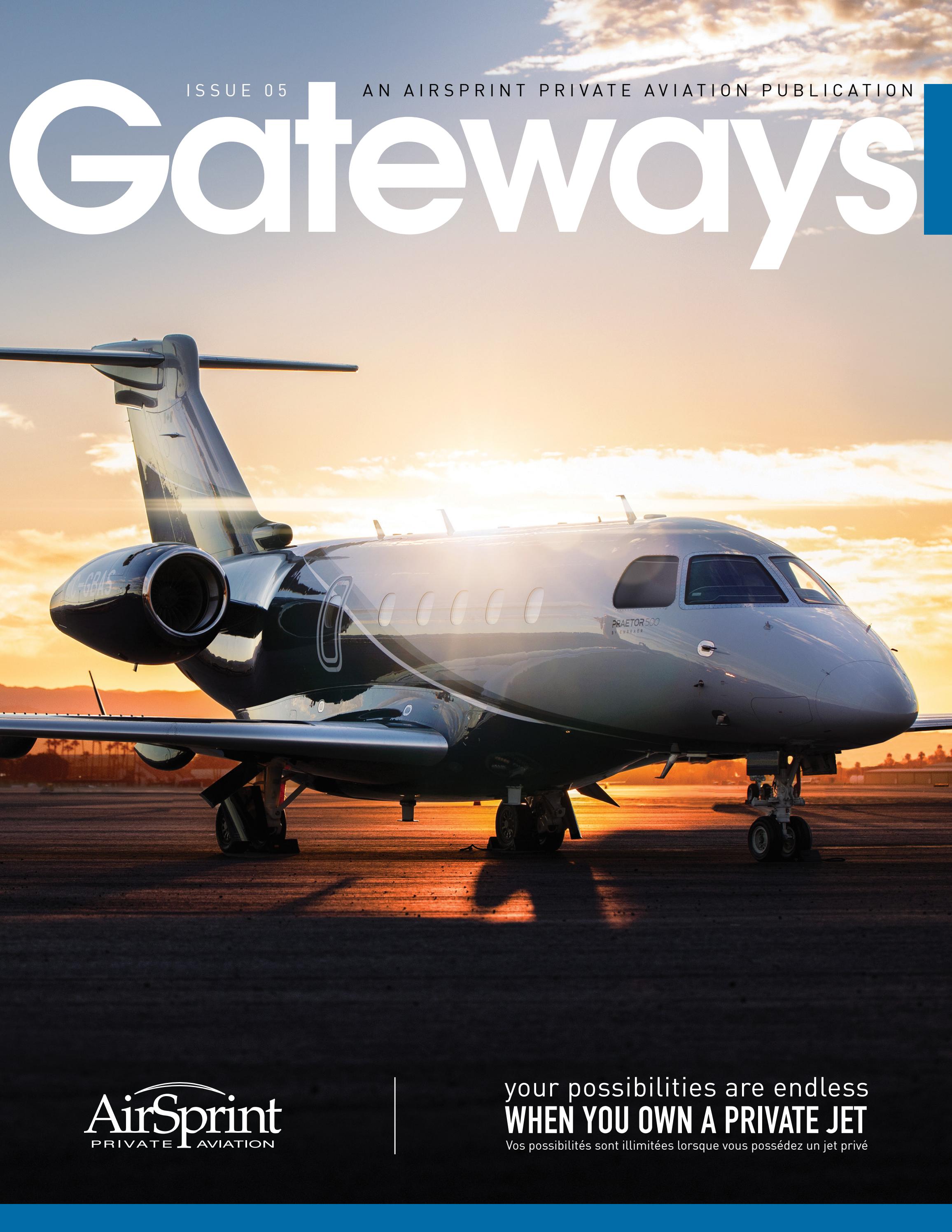 Gateways Magazine | Issue 05 by AirSprint Private Aviation - Issuu