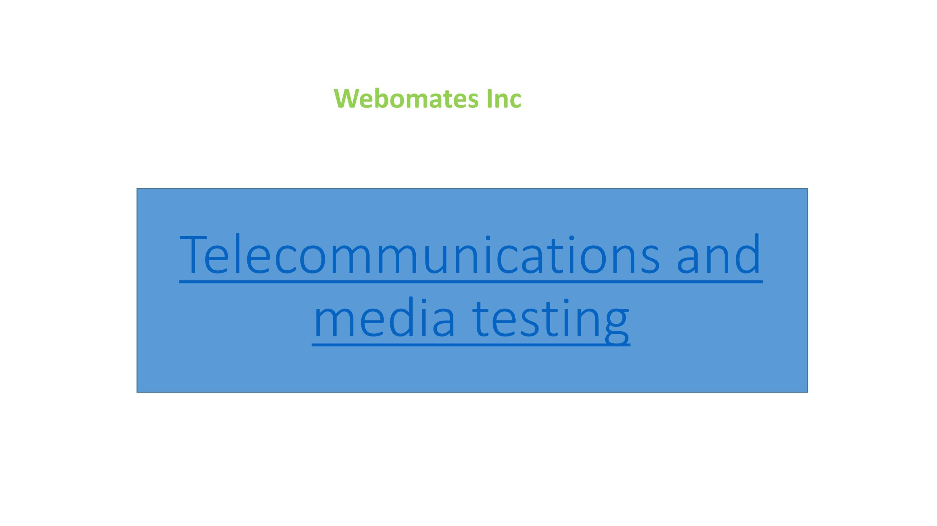 Telecommunications and media testing by Webomates INC - Issuu