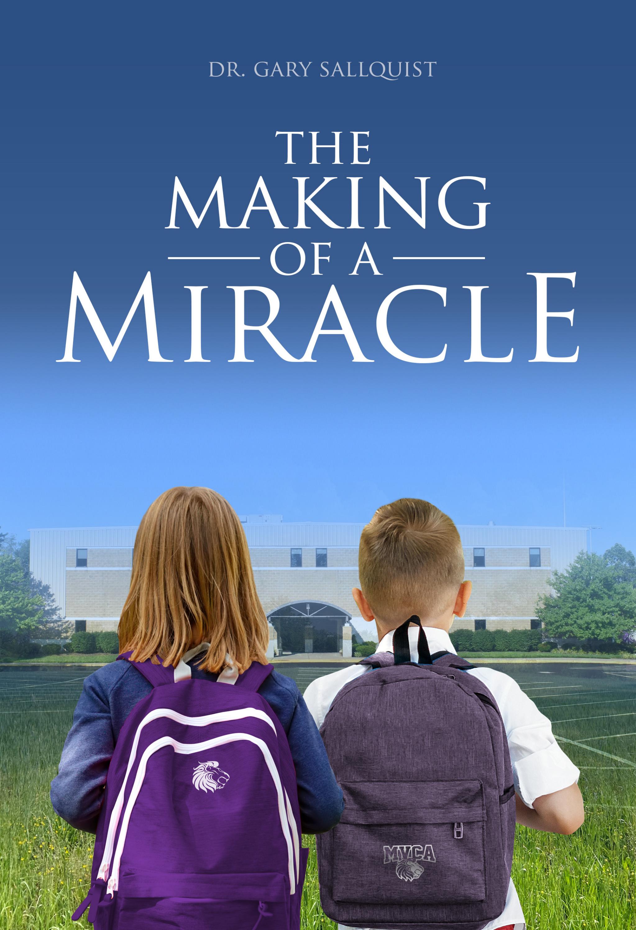 The Making of a Miracle, By Dr. Gary Sallquist by Miami Valley ...