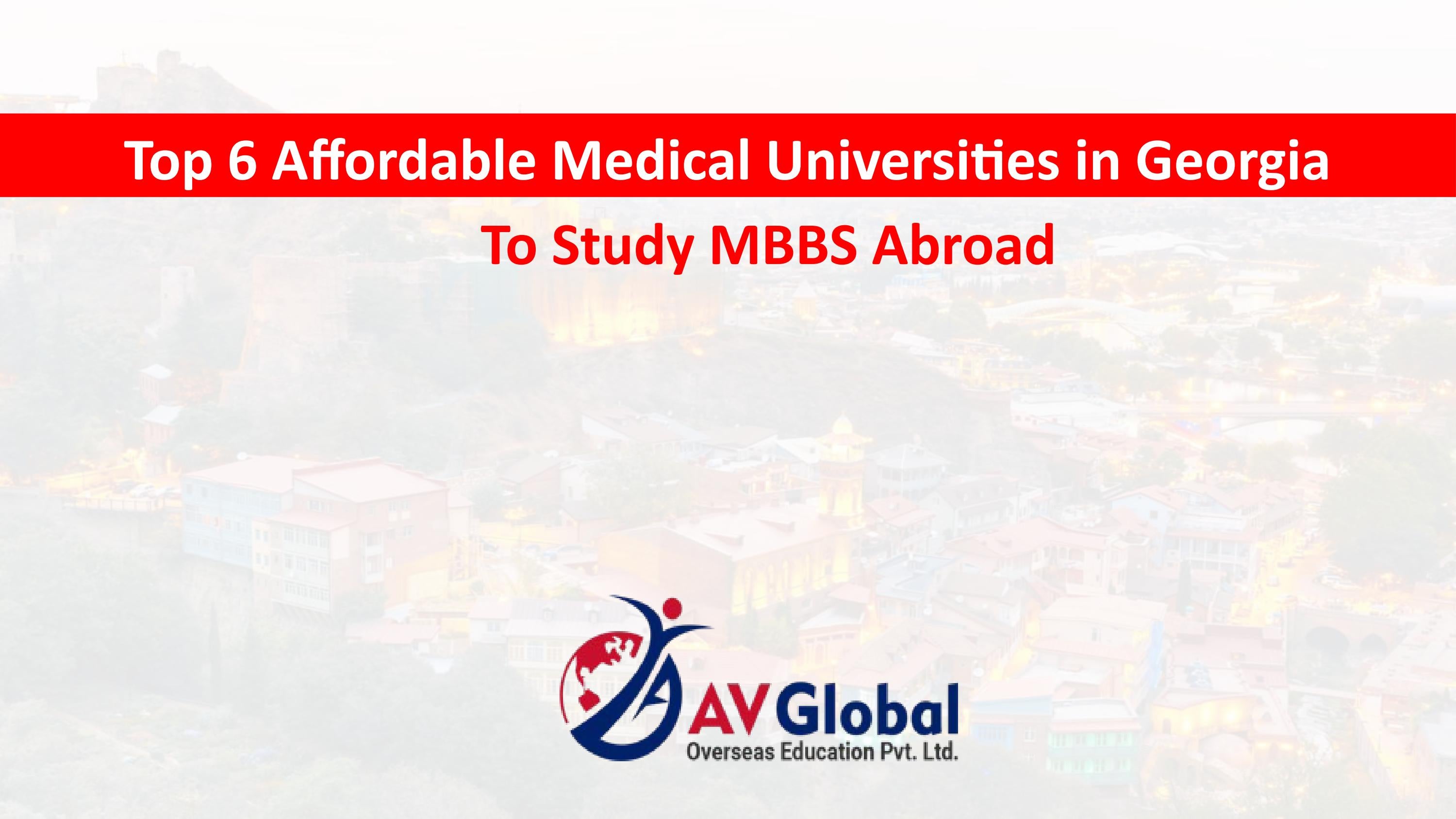 Top 6 Affordable Medical Universities in Georgia To Study MBBS Abroad ...