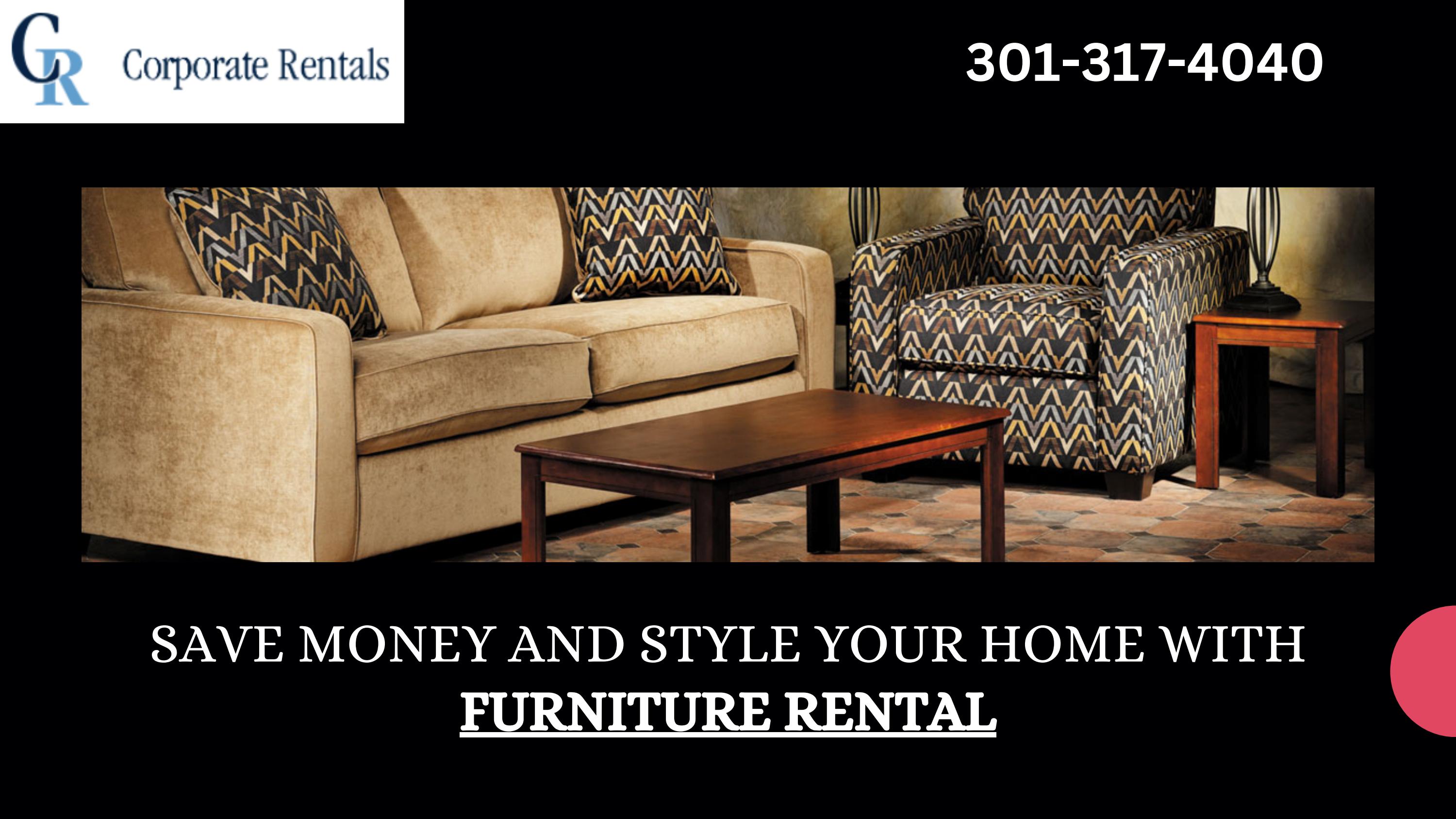 Save Money and Style Your Home with Furniture Rental by Corporate ...