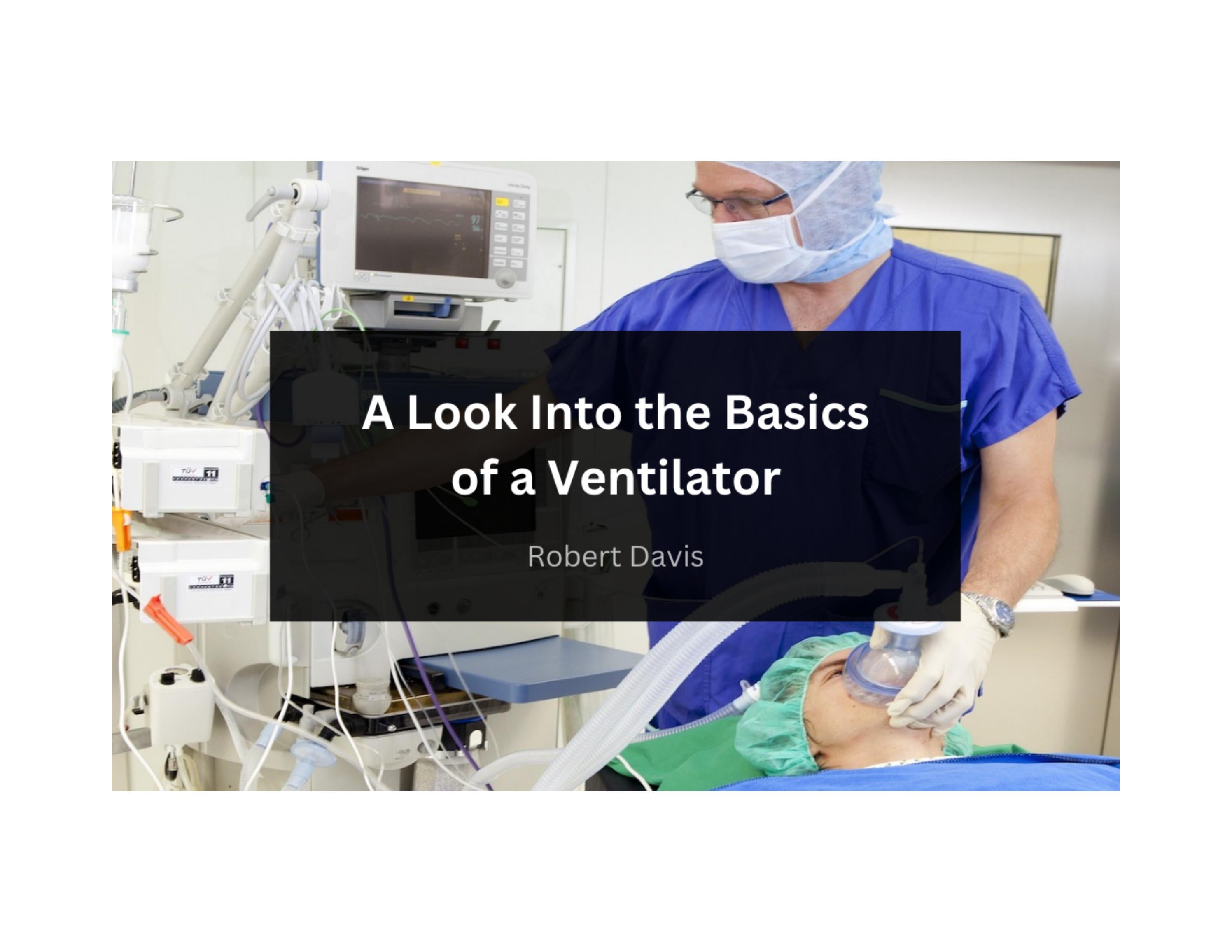 A Look Into the Basics of a Ventilator by Robert Davis - Issuu