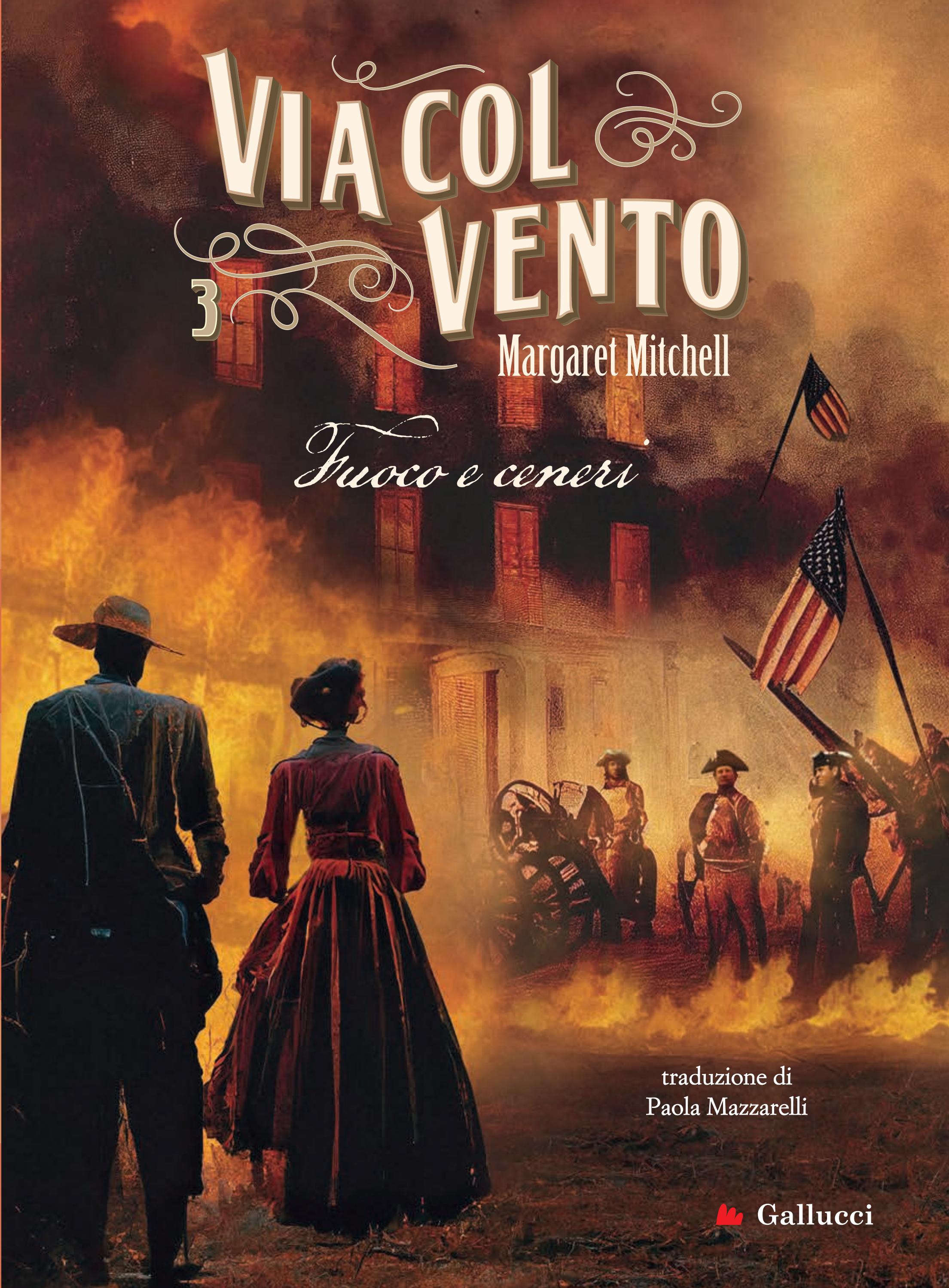 Via col vento 3. Fuoco e ceneri by Carlo Gallucci editore Srl - Issuu