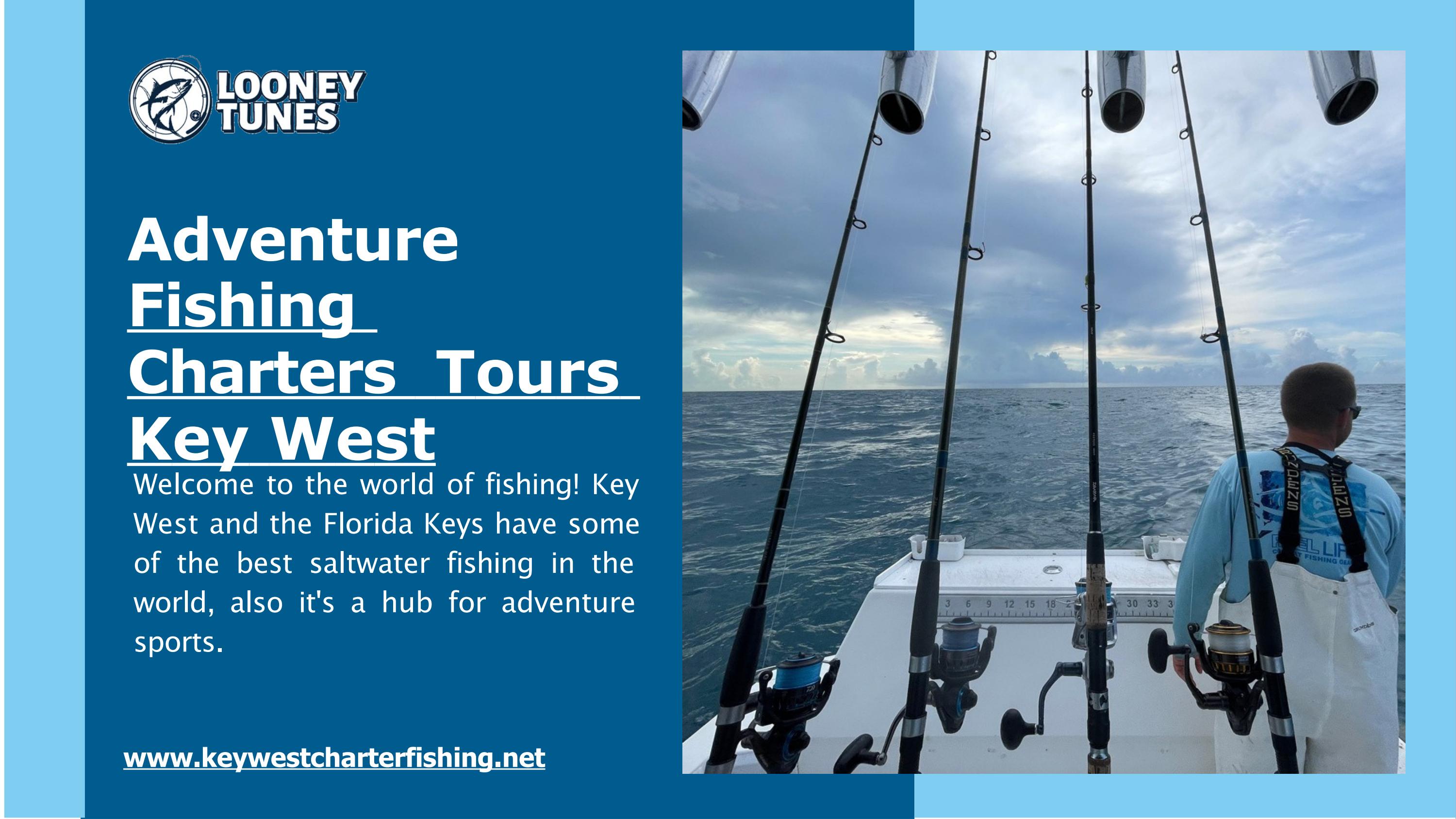 Adventure Fishing Charters Tours Key West by Looney Tunes Charter ...