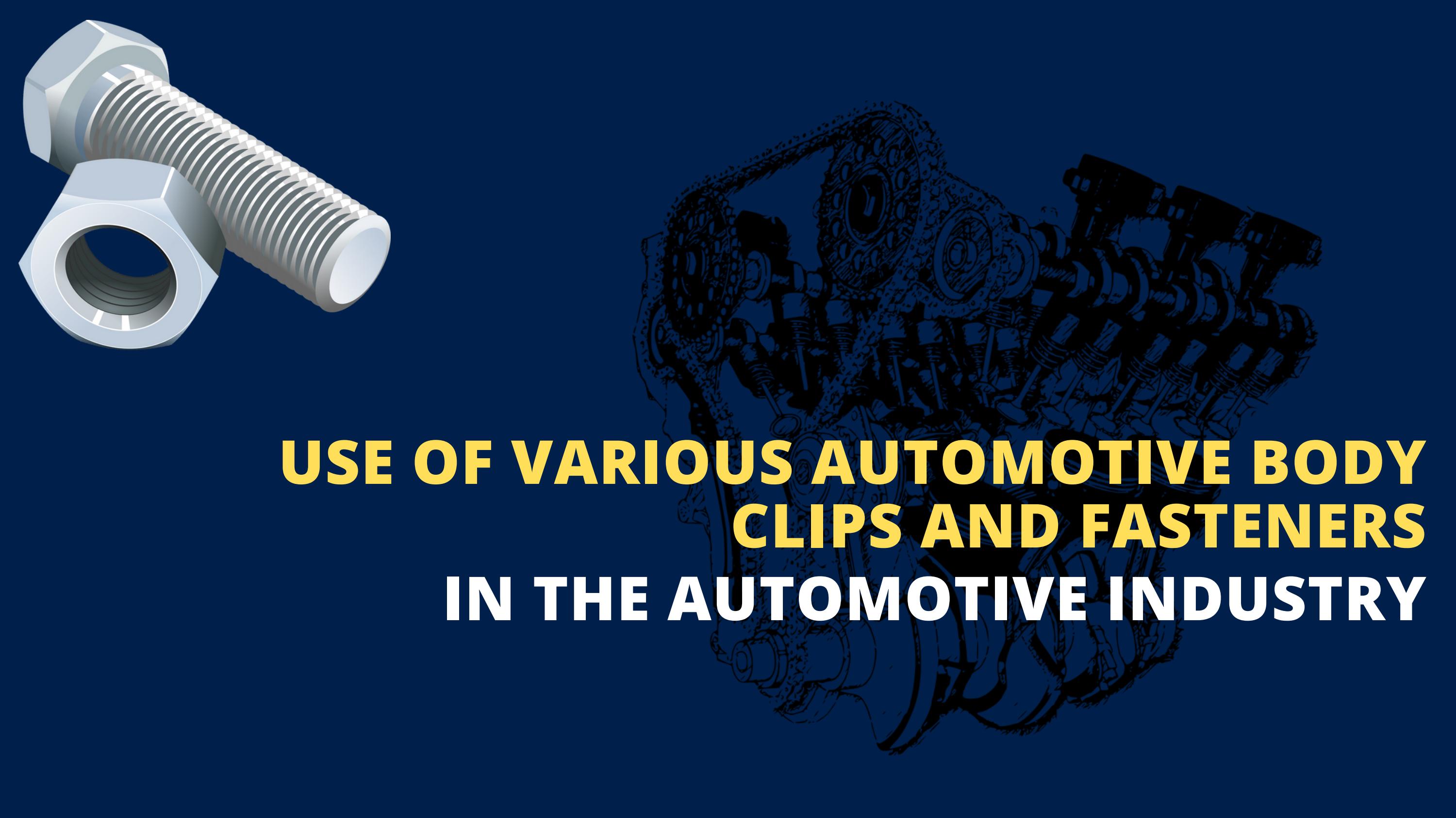 Use of various automotive body clips and fasteners in the automotive ...
