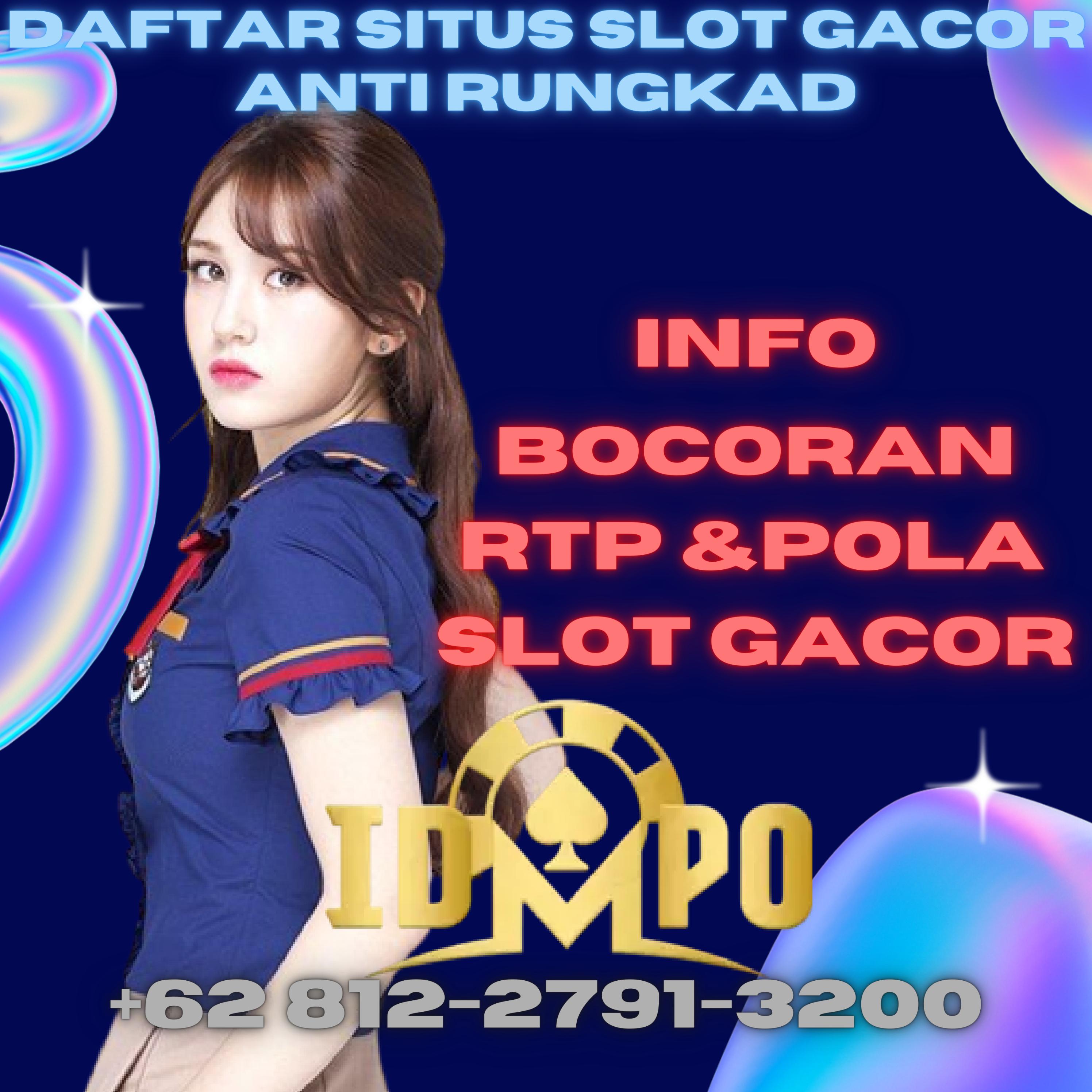 DAFTAR SITUS SLOT GACOR ANTI RUNGKAD TERBARU 2023 INFO BOCORAN RTP DAN POLA SLOT GACOR IDMPO by ...