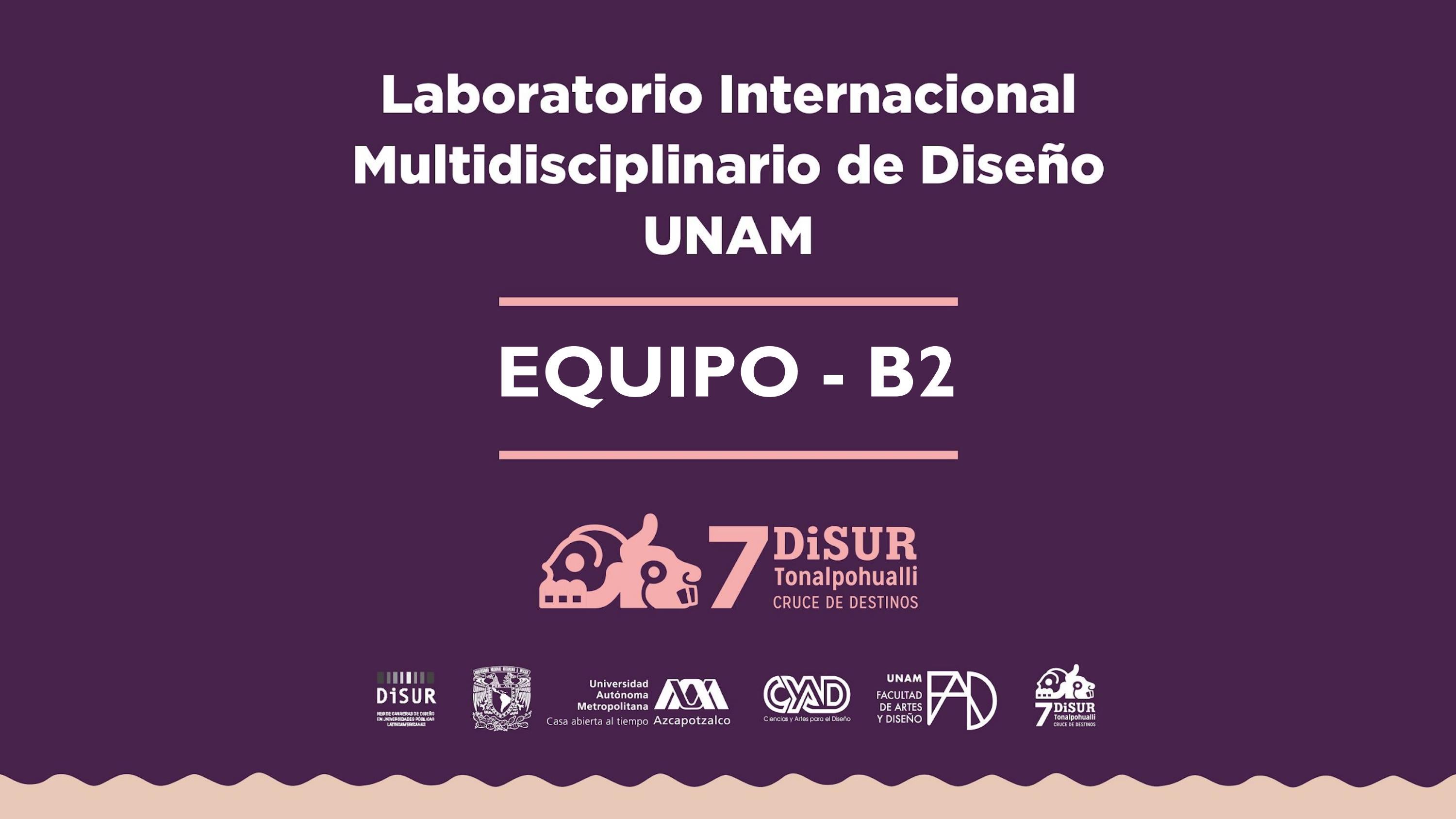 EQUIPO - B2 | Laboratorio Internacional Multidisciplinario de Diseño UNAM by Herald Jeffry ...