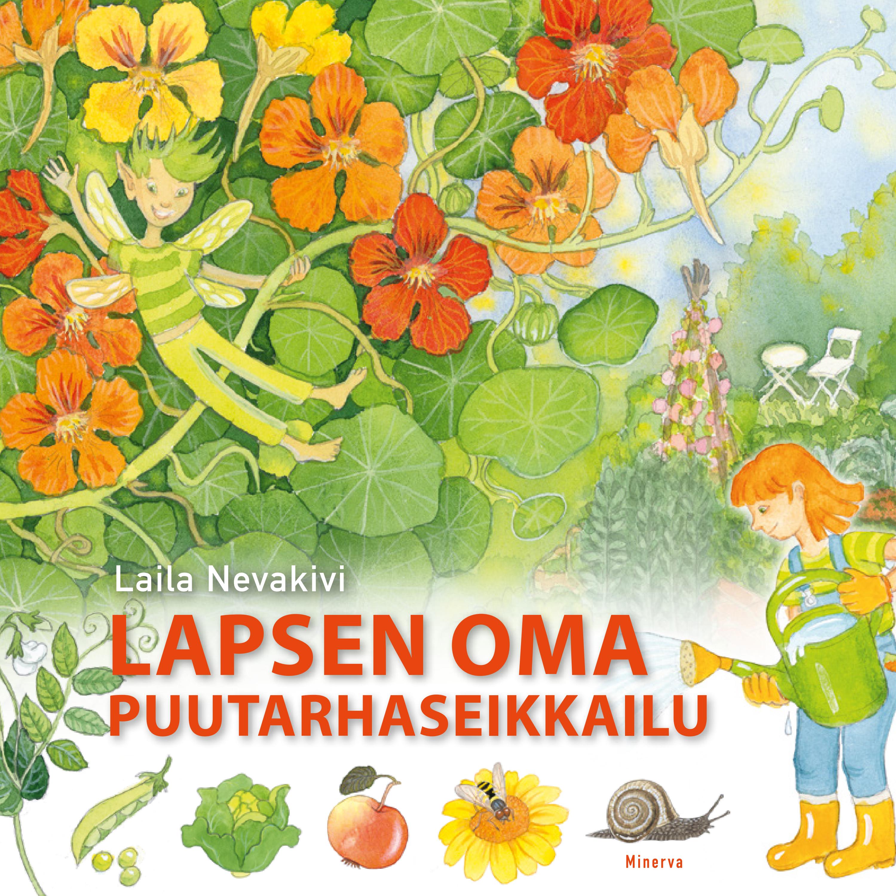 Nevakivi, Laila: Lapsen oma puutarhaseikkailu (Minerva) by Kirja.fi - Issuu
