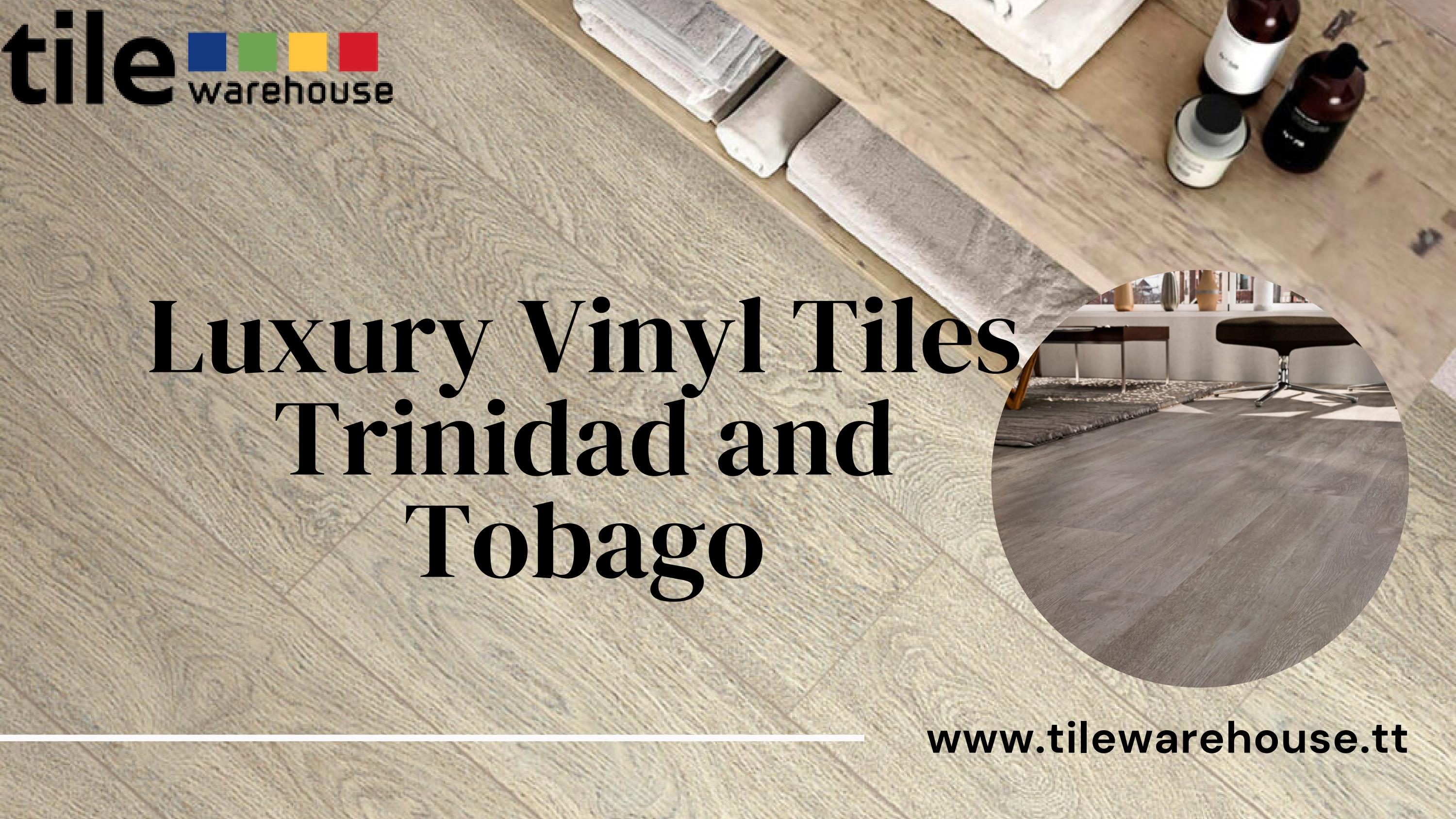 Beautifying Your Home and Business with Luxury Vinyl Tiles Trinidad and ...