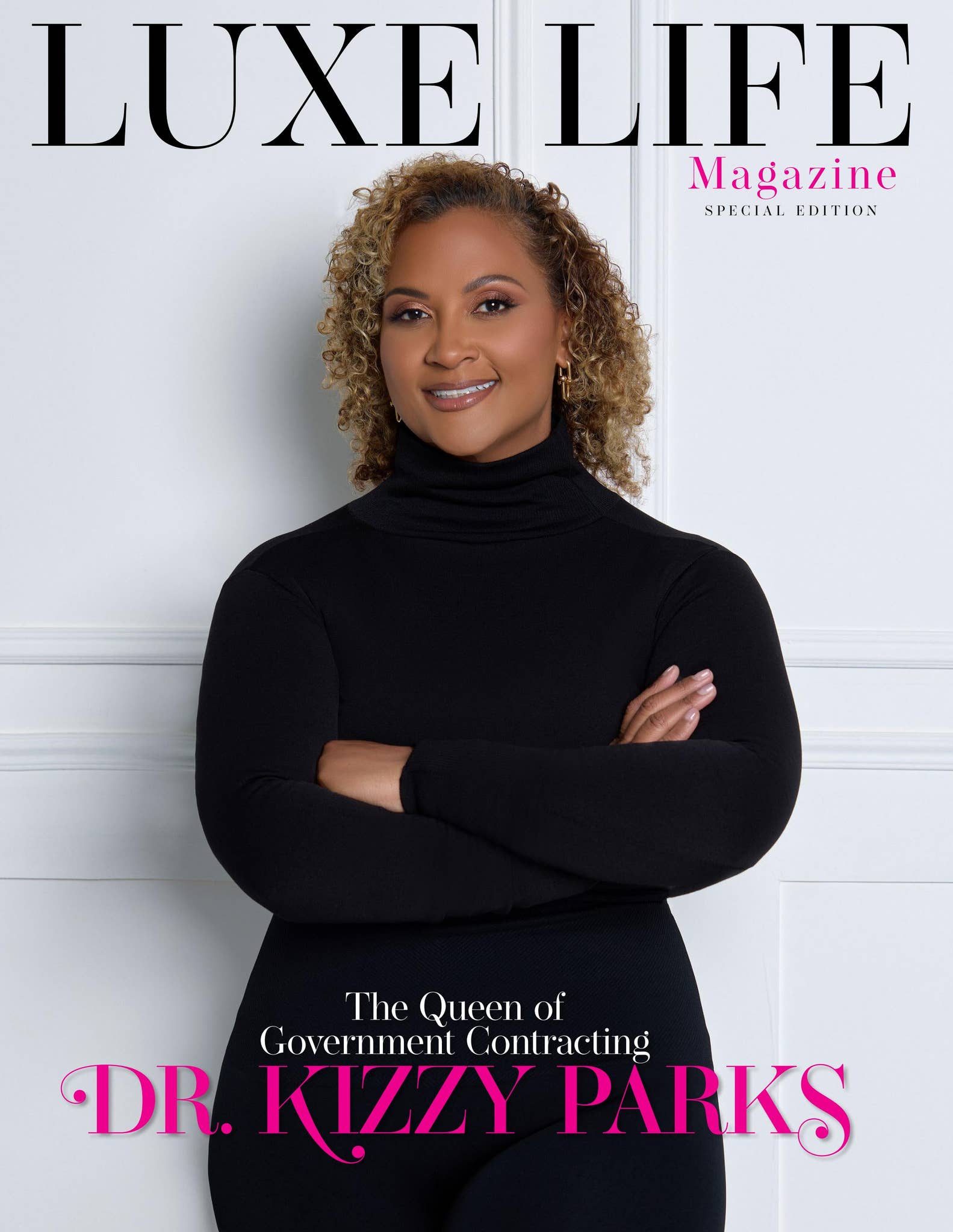 Luxe Life Magazine Special Edition: The Queen Of Government Contracting - Dr. Kizzy Parks by ...