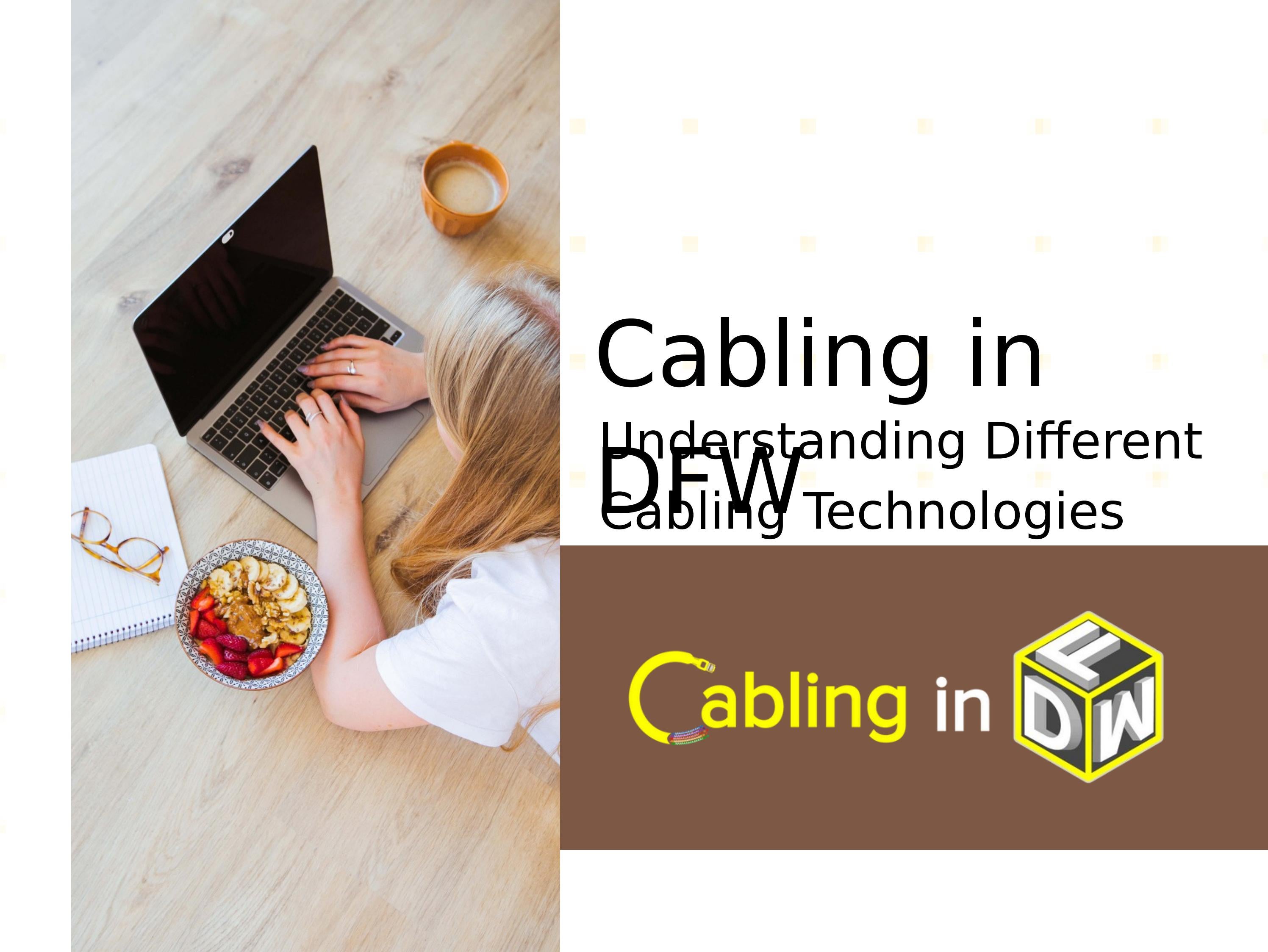 Understanding Different Cabling Technologies by Cabling in DFW - Issuu