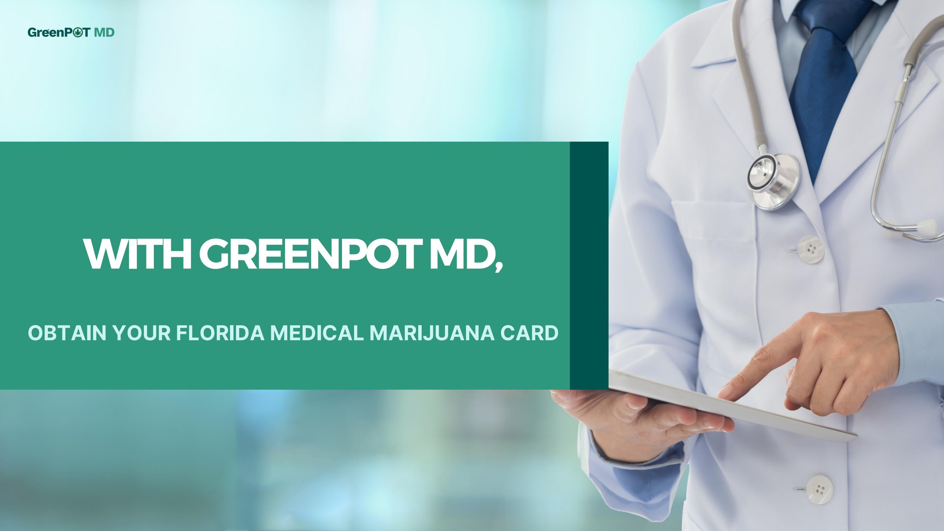 Get your Medical Marijuana card in Florida with GreenPot MD instantly ...