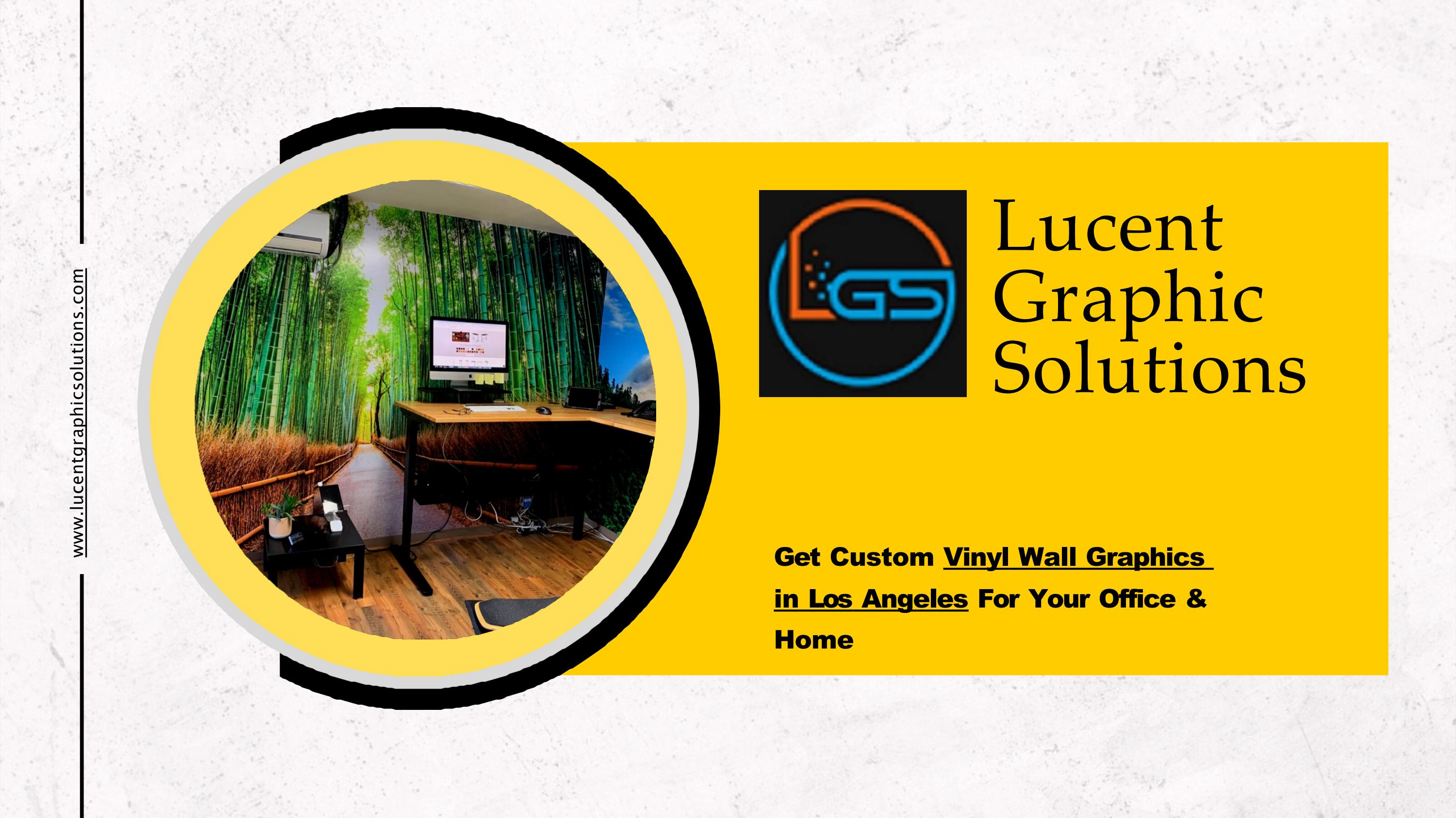 Get Custom Vinyl Wall Graphics in Los Angeles For Your Office And Home by Lucent Graphic ...