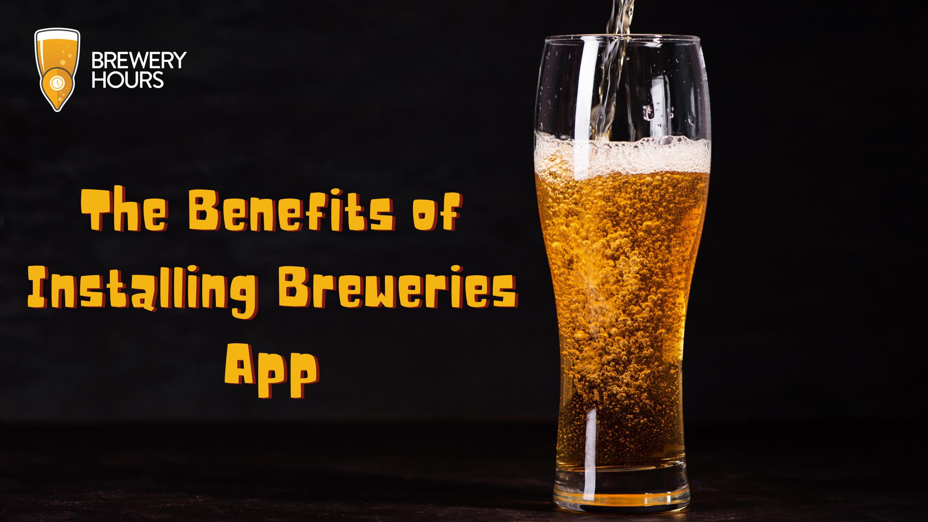 The Benefits of Installing Breweries App by Brewery Hours - Issuu