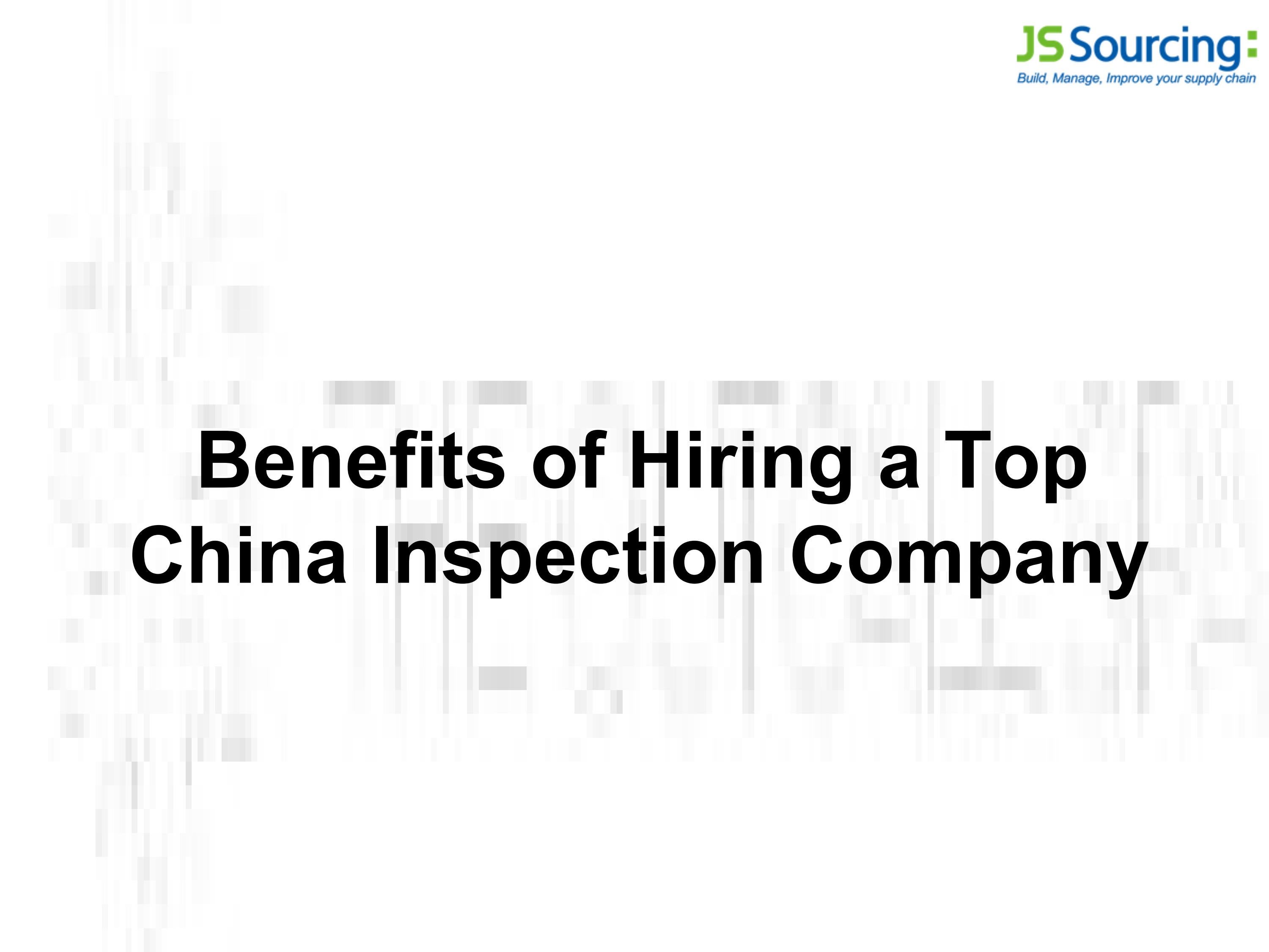 Benefits of Hiring a Top China Inspection Company by js-sourcing - Issuu