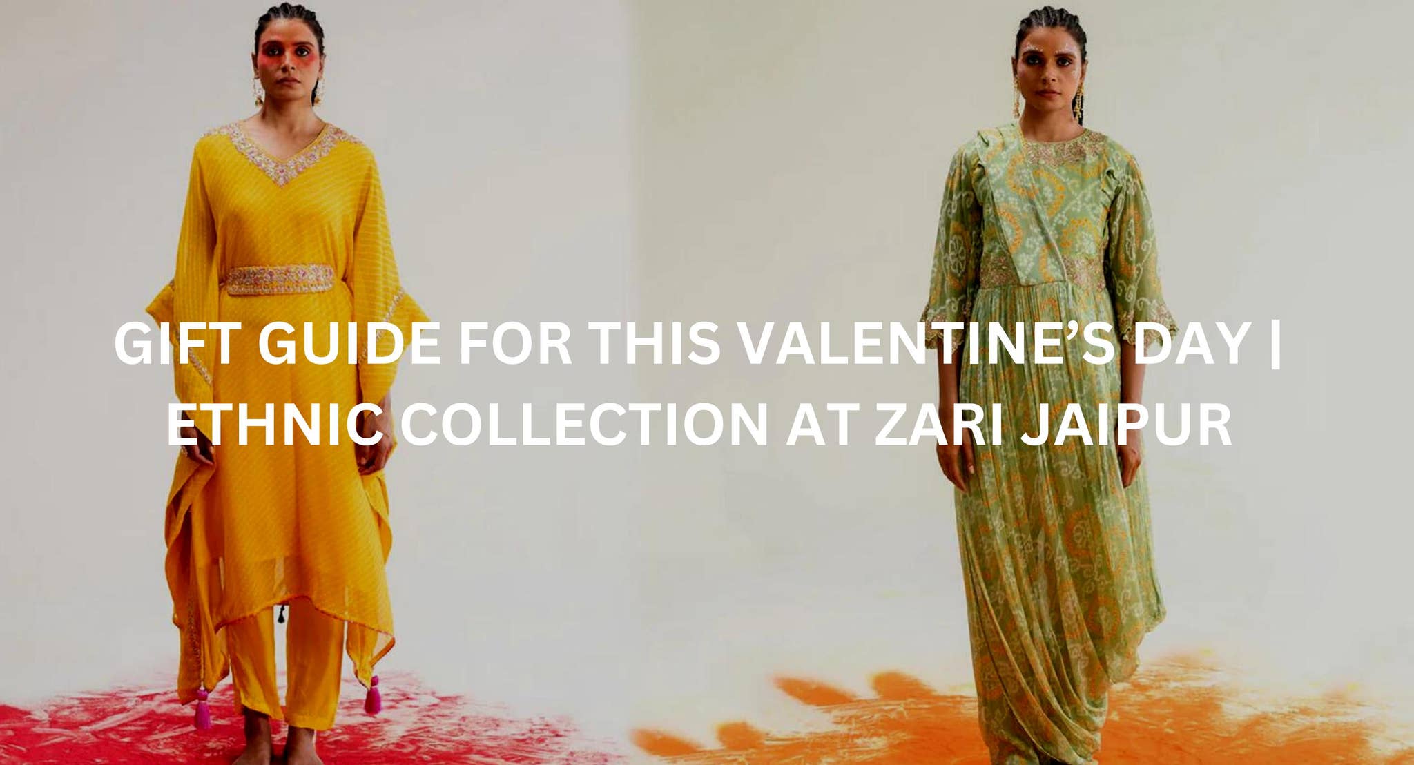 GIFT GUIDE FOR THIS VALENTINE’S DAY | ETHNIC COLLECTION AT ZARI JAIPUR ...