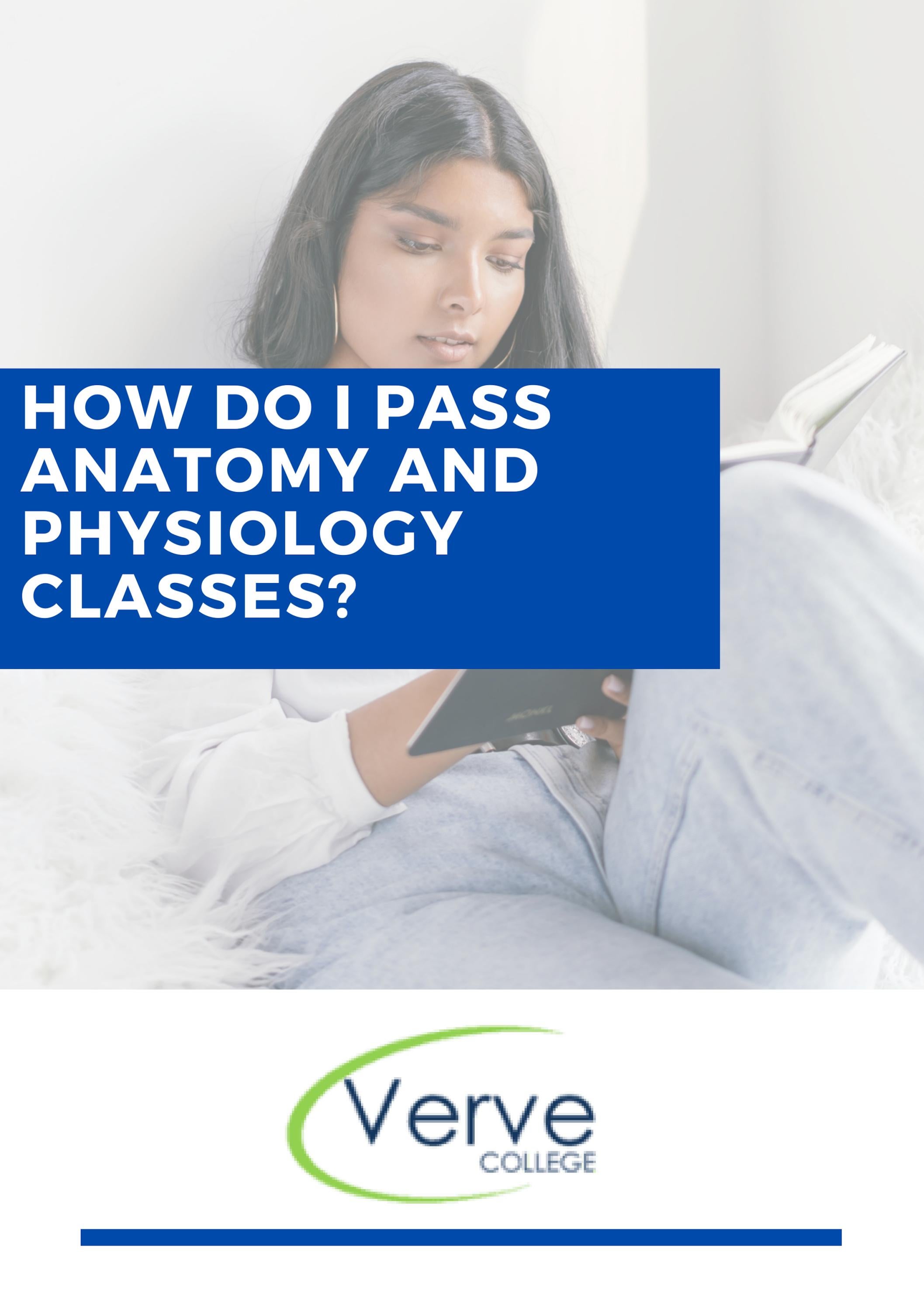 How Do I Pass Anatomy And Physiology Classes By Verve College Issuu